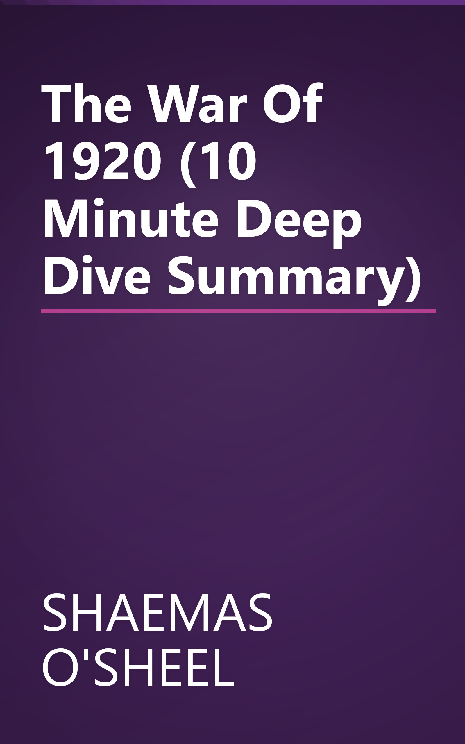 The War Of 1920 (10 Minute   Deep Dive Summary) book cover