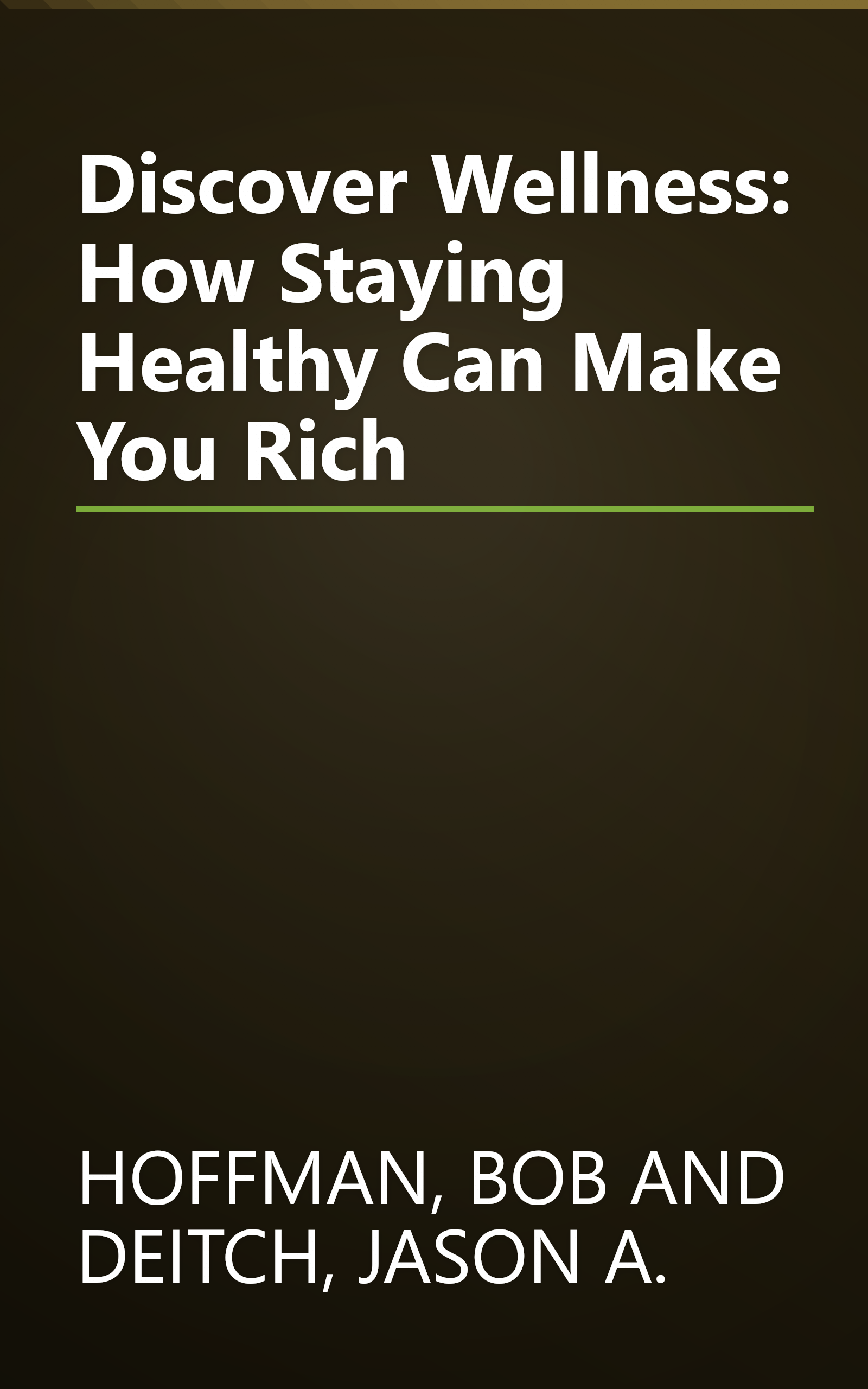 Discover Wellness: How Staying Healthy Can Make You Rich book cover