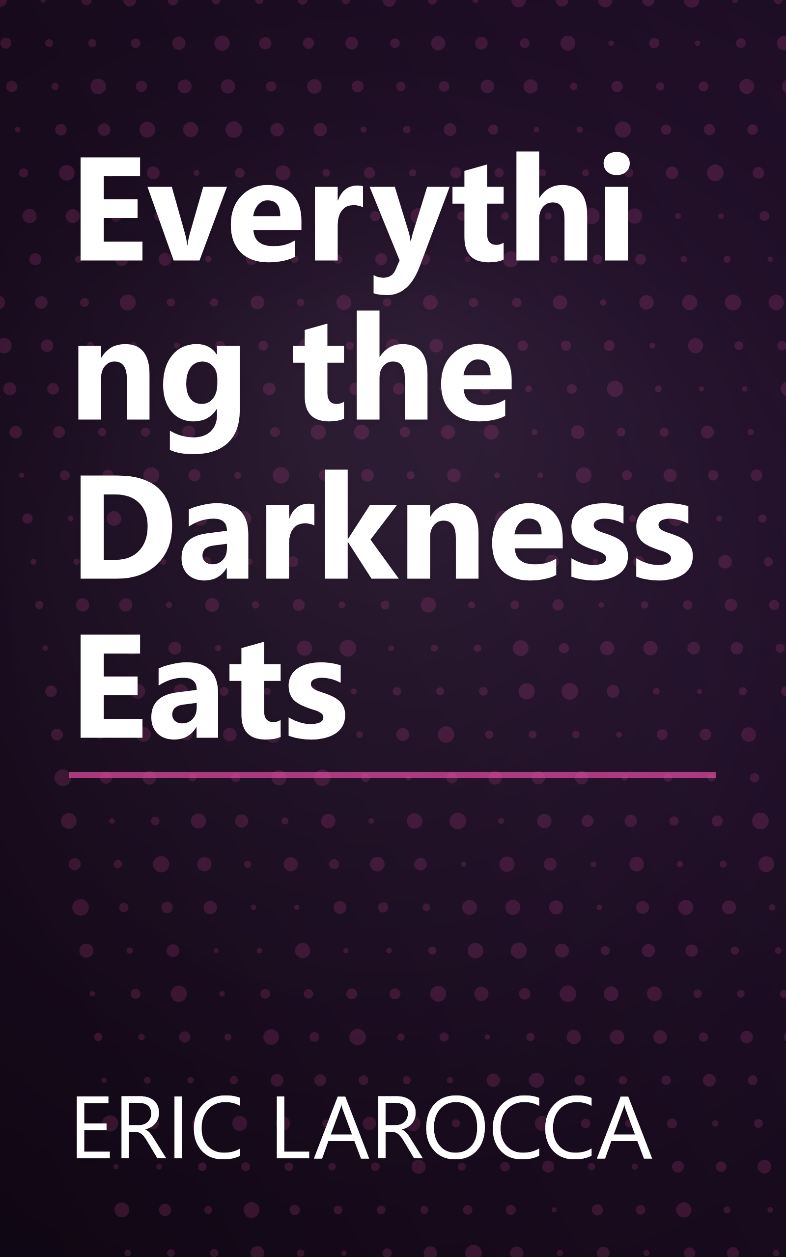 Everything the Darkness Eats book cover