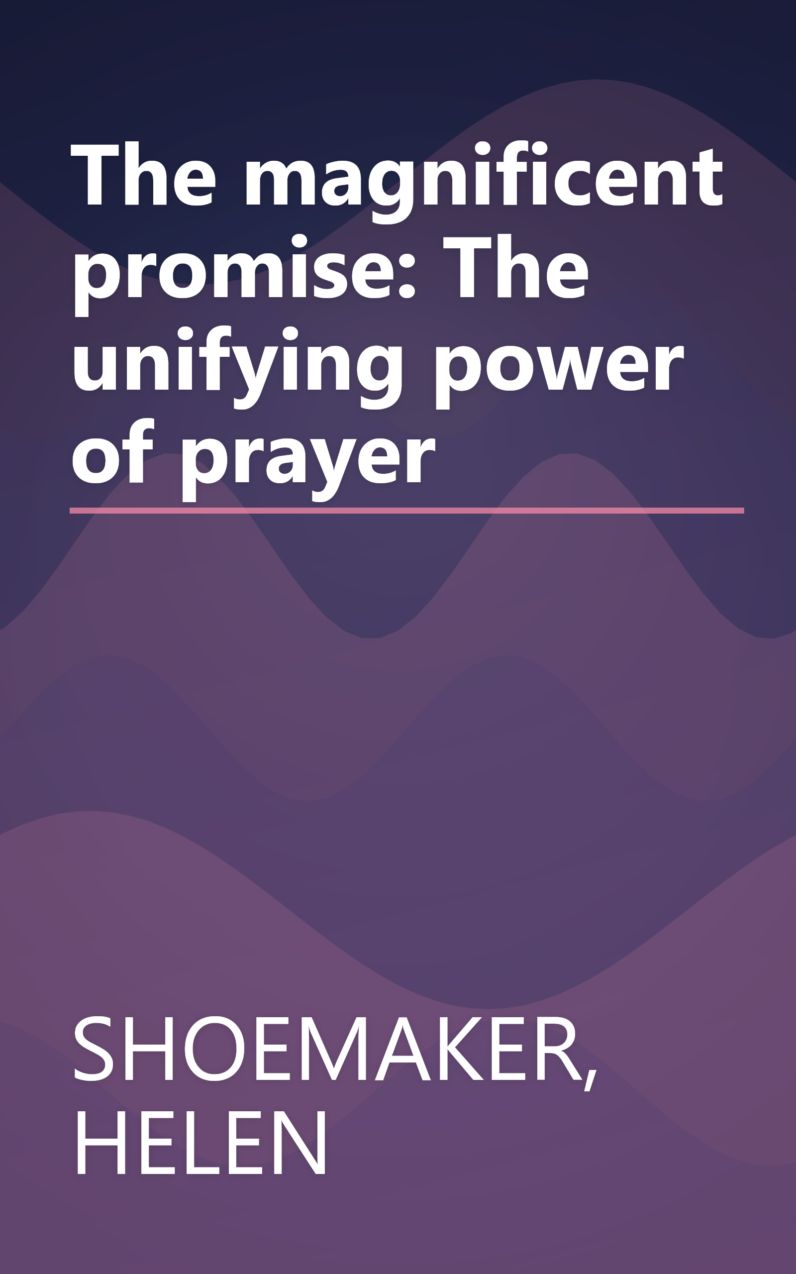 The magnificent promise: The unifying power of prayer book cover