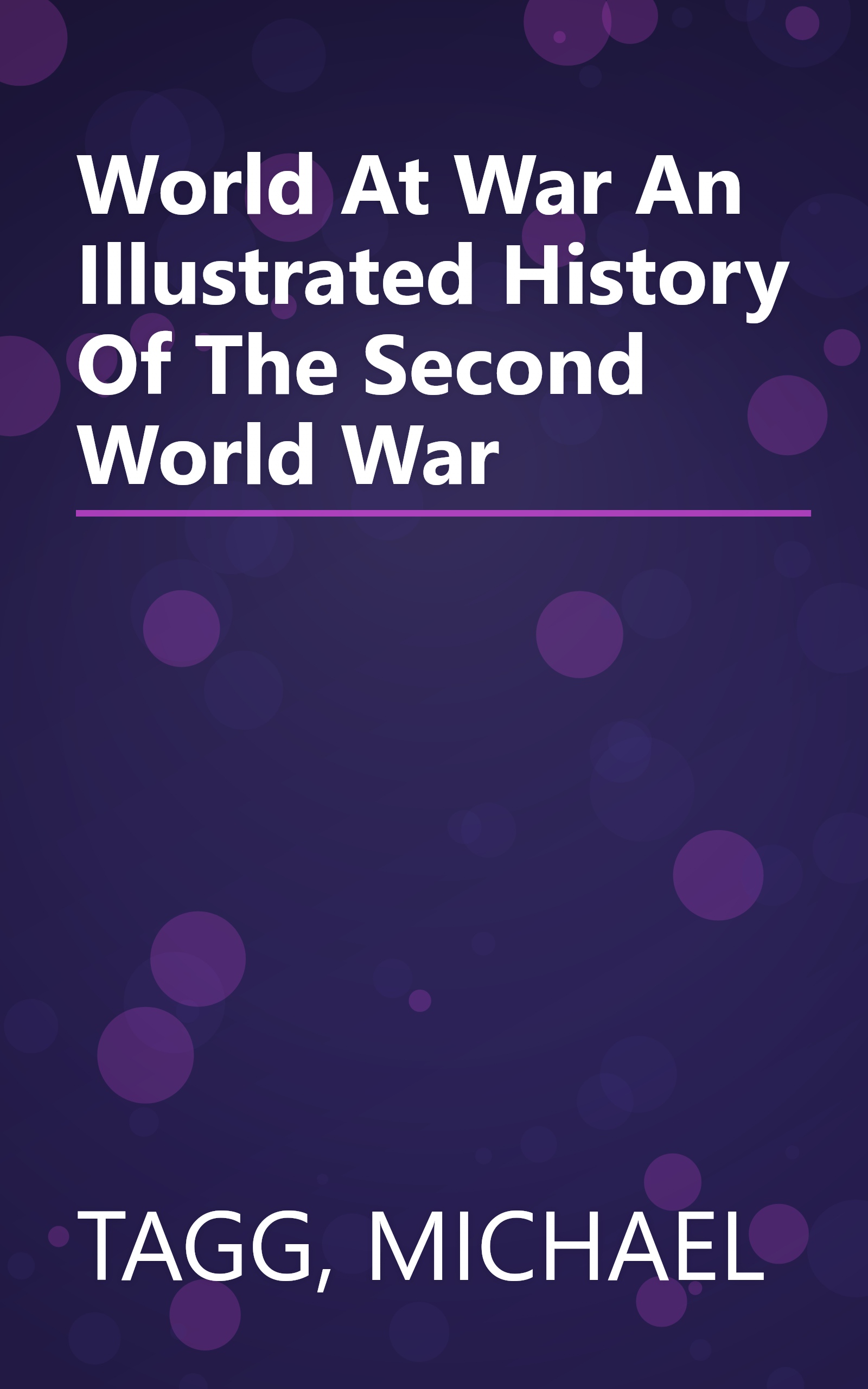 World At War An Illustrated History Of The Second World War book cover