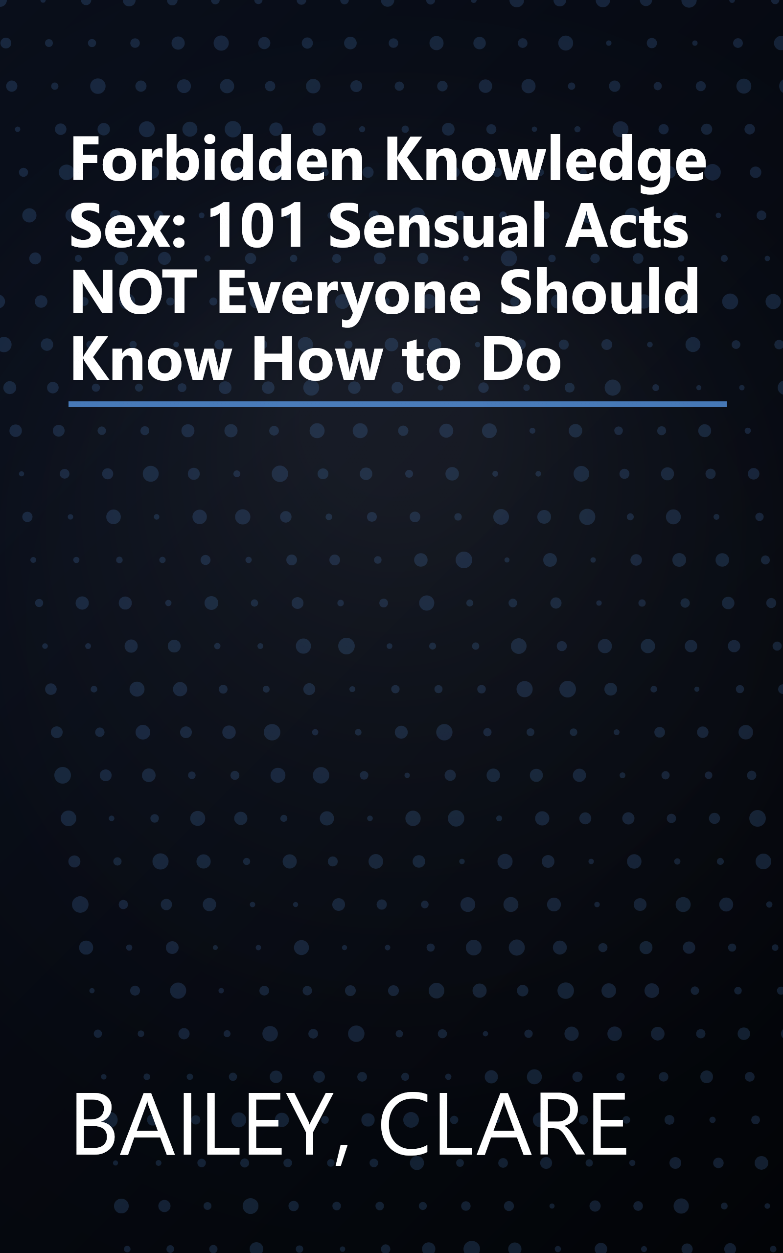 Forbidden Knowledge Sex: 101 Sensual Acts NOT Everyone Should Know How to Do book cover