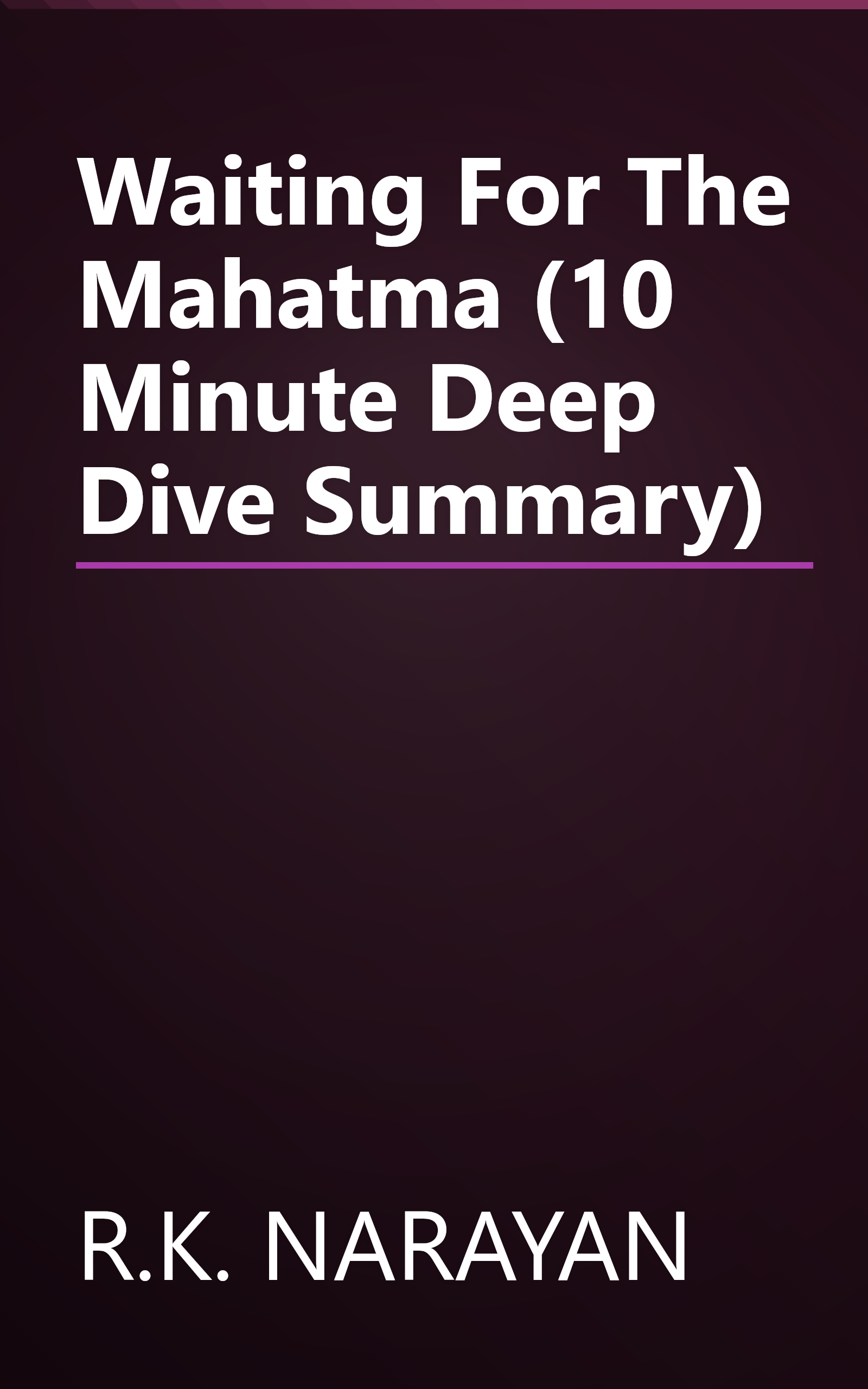 Waiting For The Mahatma (10 Minute   Deep Dive Summary) book cover