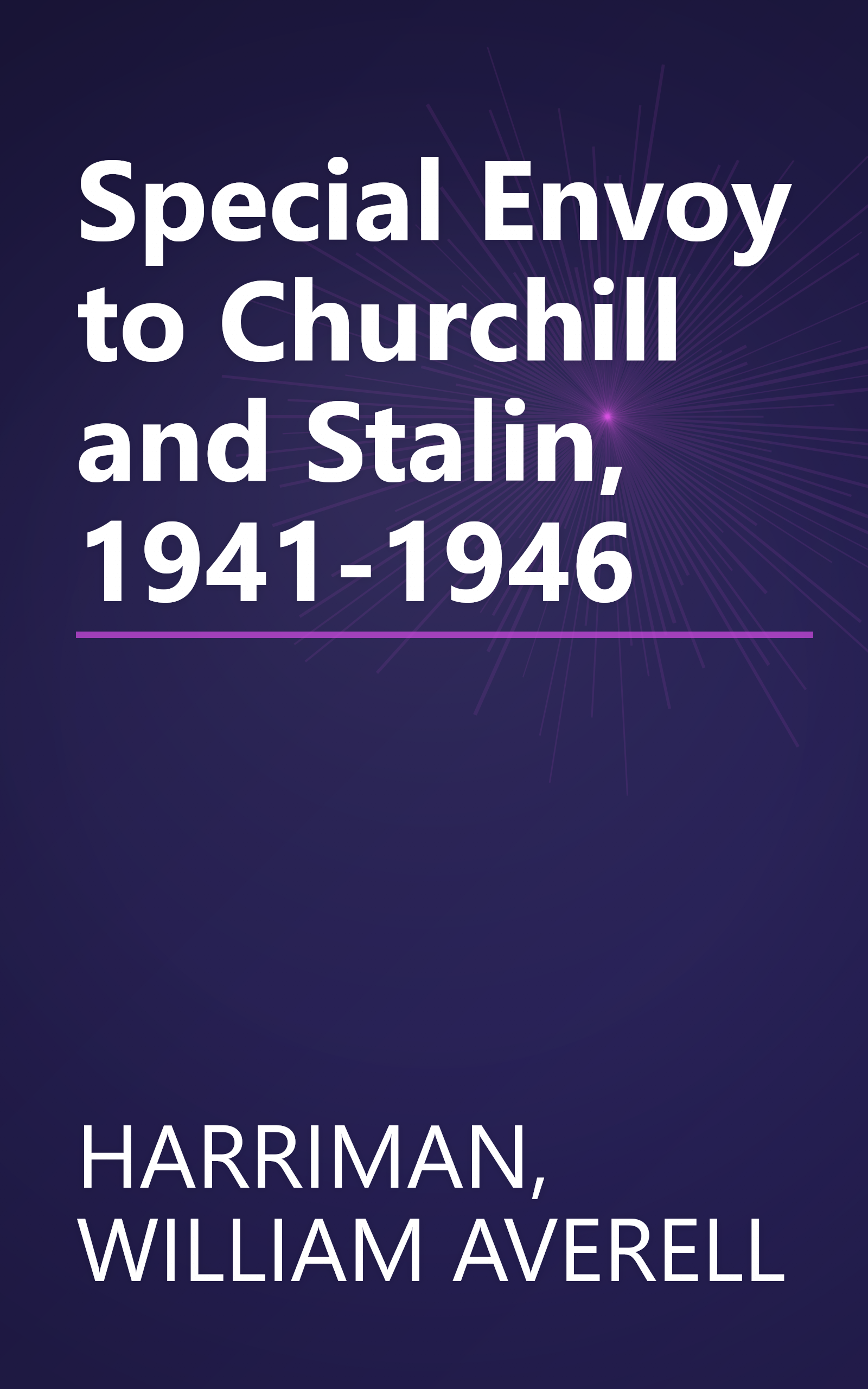 Special Envoy to Churchill and Stalin, 1941-1946 book cover