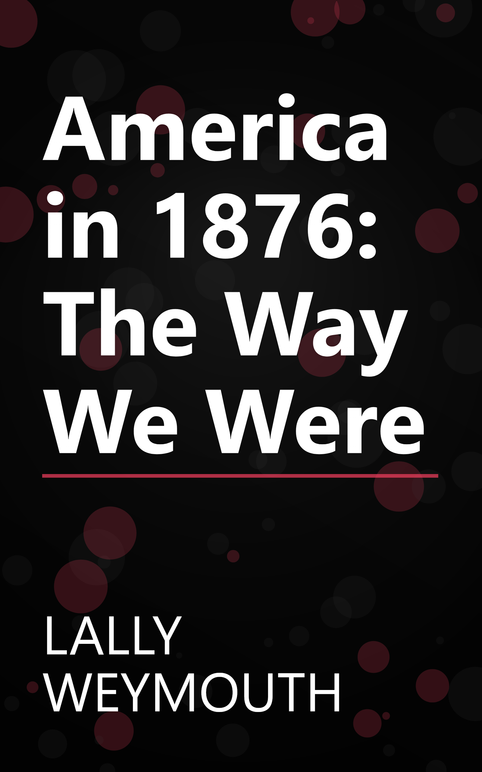 America in 1876: The Way We Were book cover