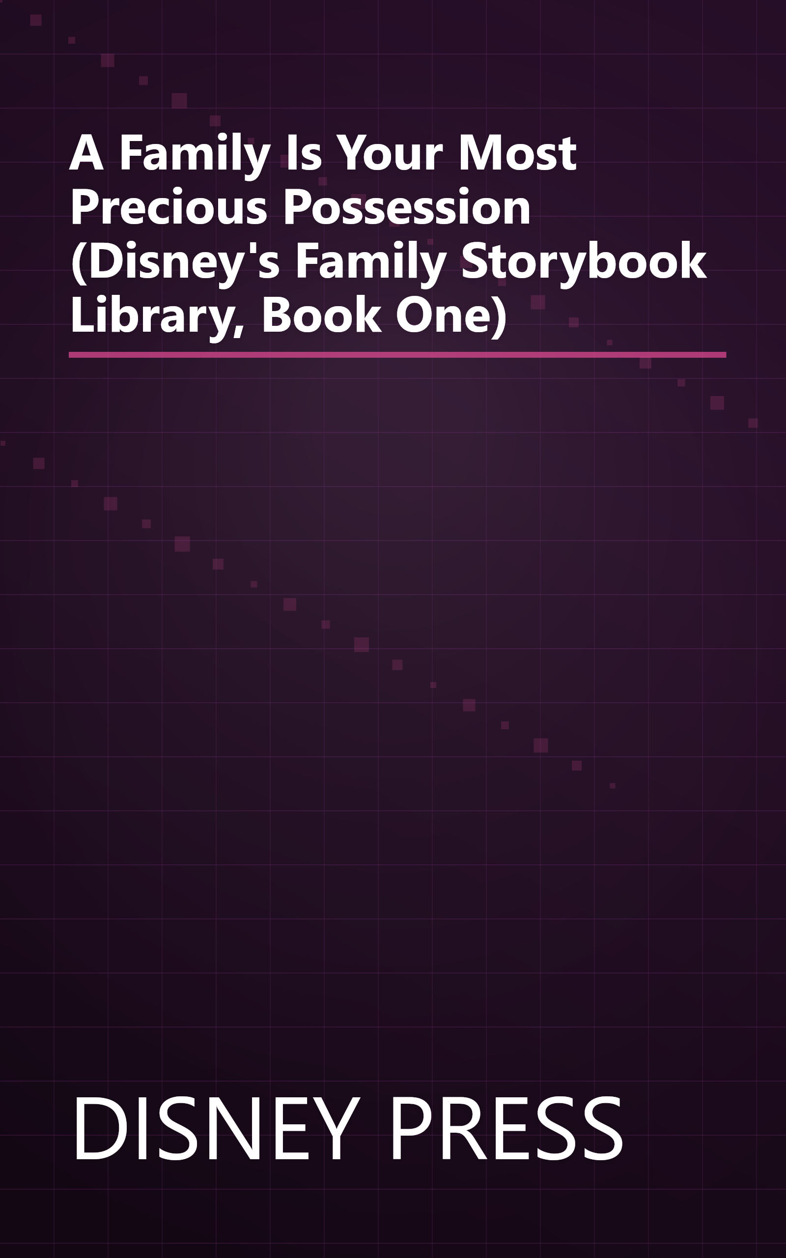 A Family Is Your Most Precious Possession (Disney's Family Storybook Library, Book One) book cover