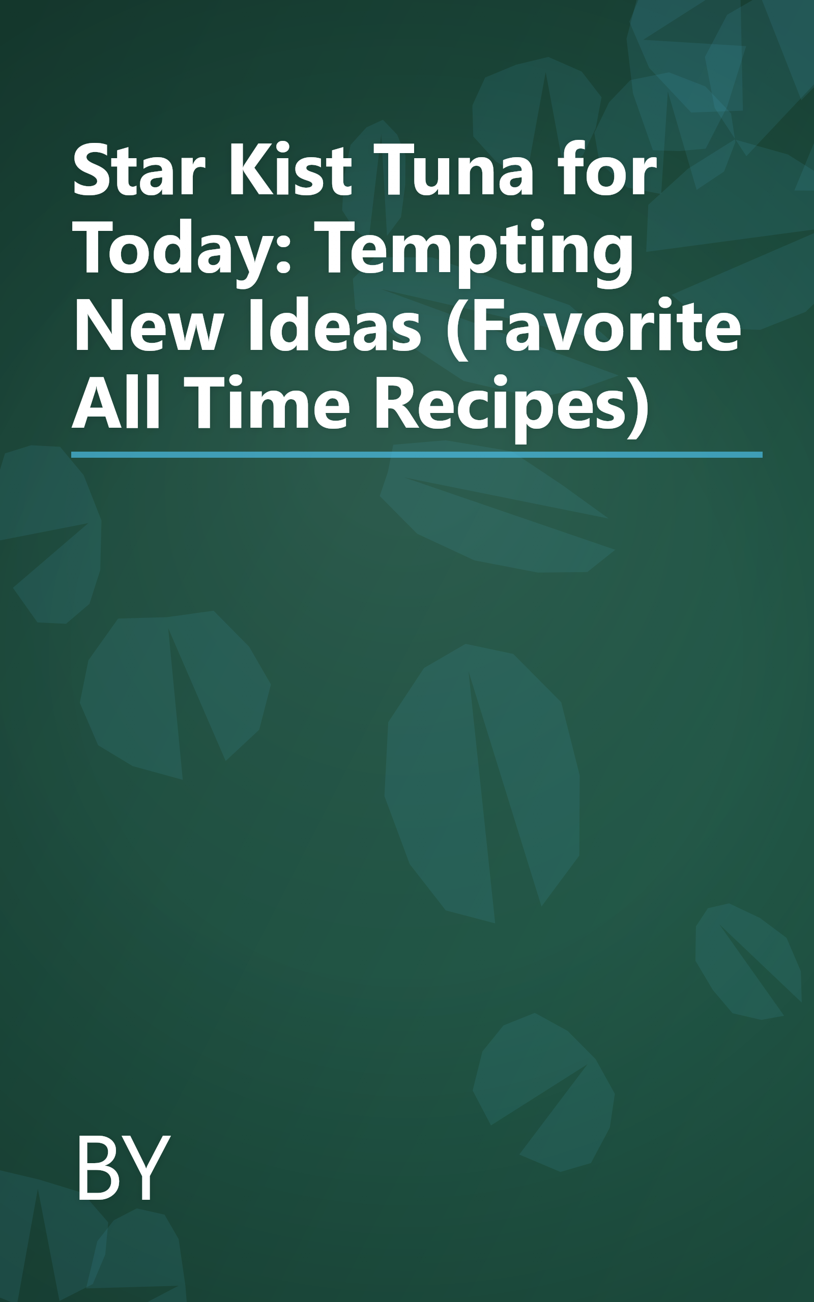 Star Kist Tuna for Today: Tempting New Ideas (Favorite All Time Recipes) book cover