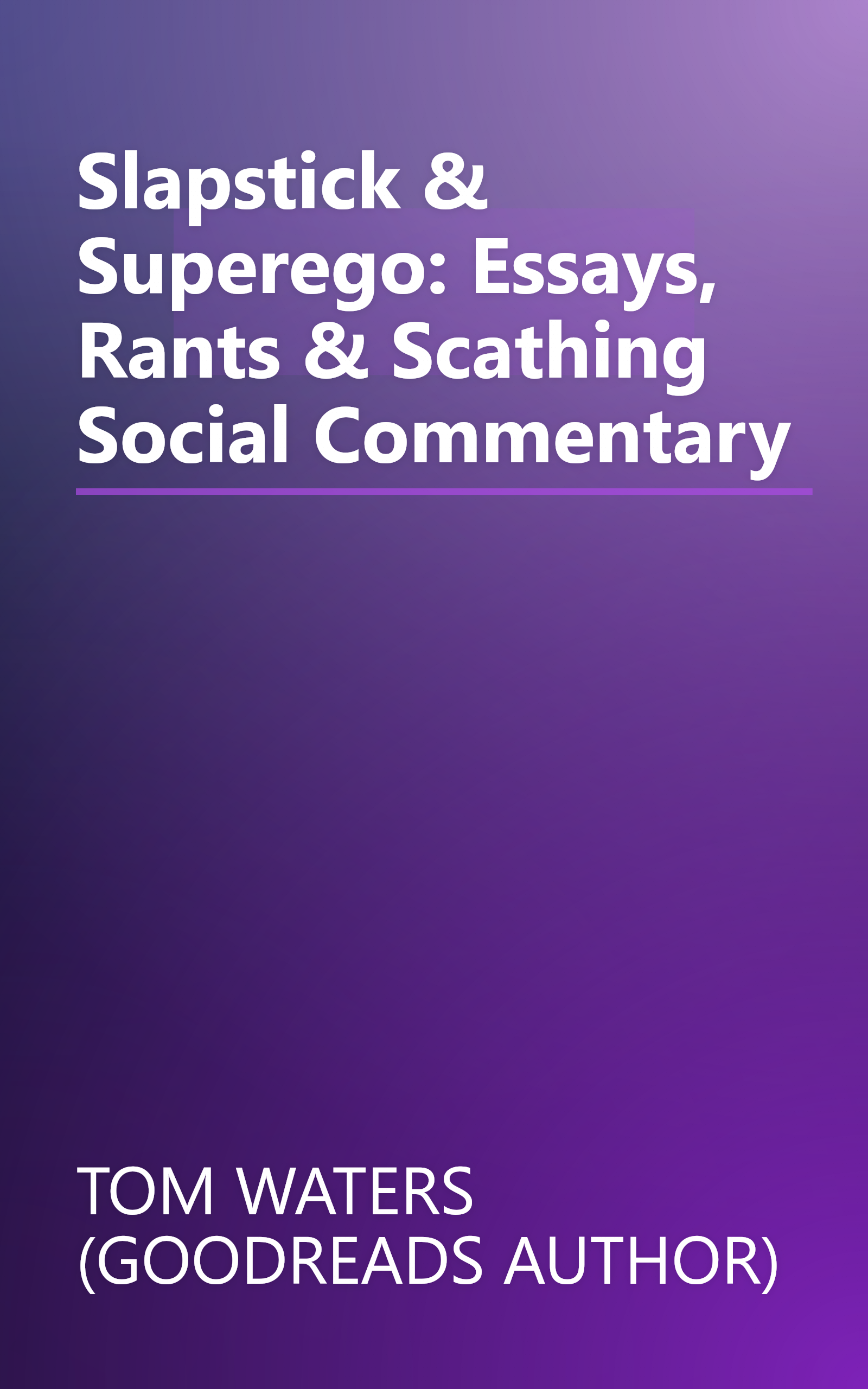 Slapstick & Superego: Essays, Rants & Scathing Social Commentary book cover