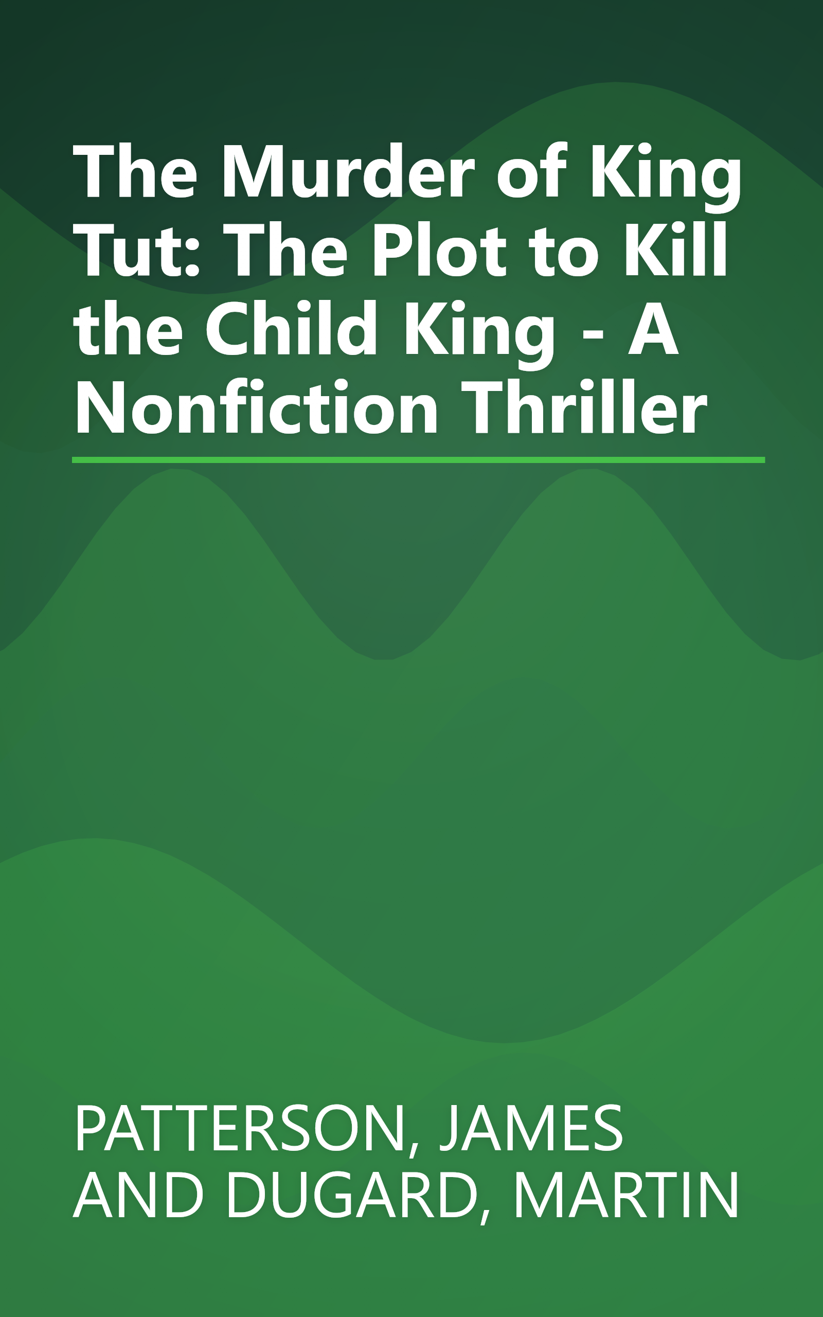 The Murder of King Tut: The Plot to Kill the Child King - A Nonfiction Thriller book cover