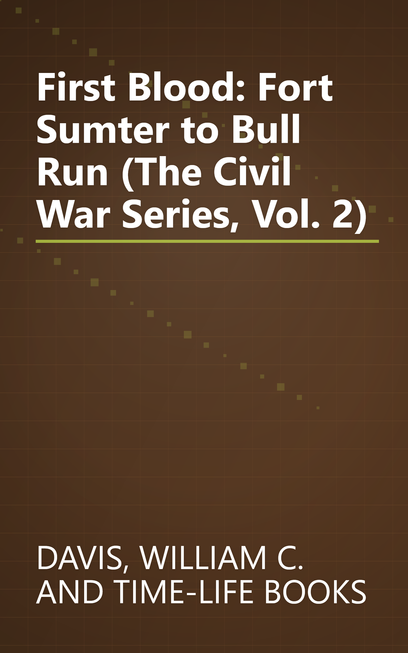 First Blood: Fort Sumter to Bull Run (The Civil War Series, Vol. 2) book cover