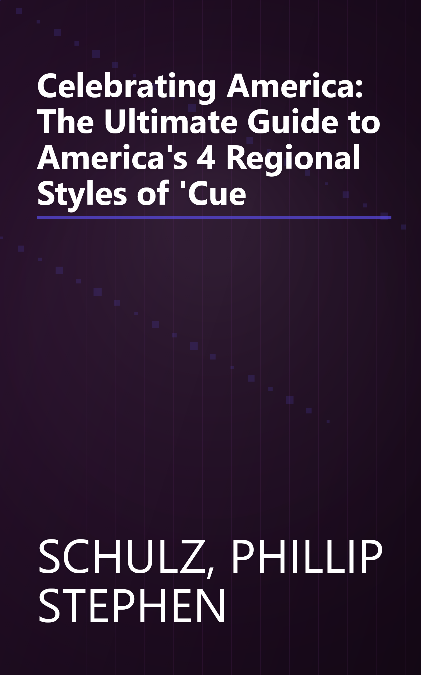 Celebrating America: The Ultimate Guide to America's 4 Regional Styles of 'Cue book cover