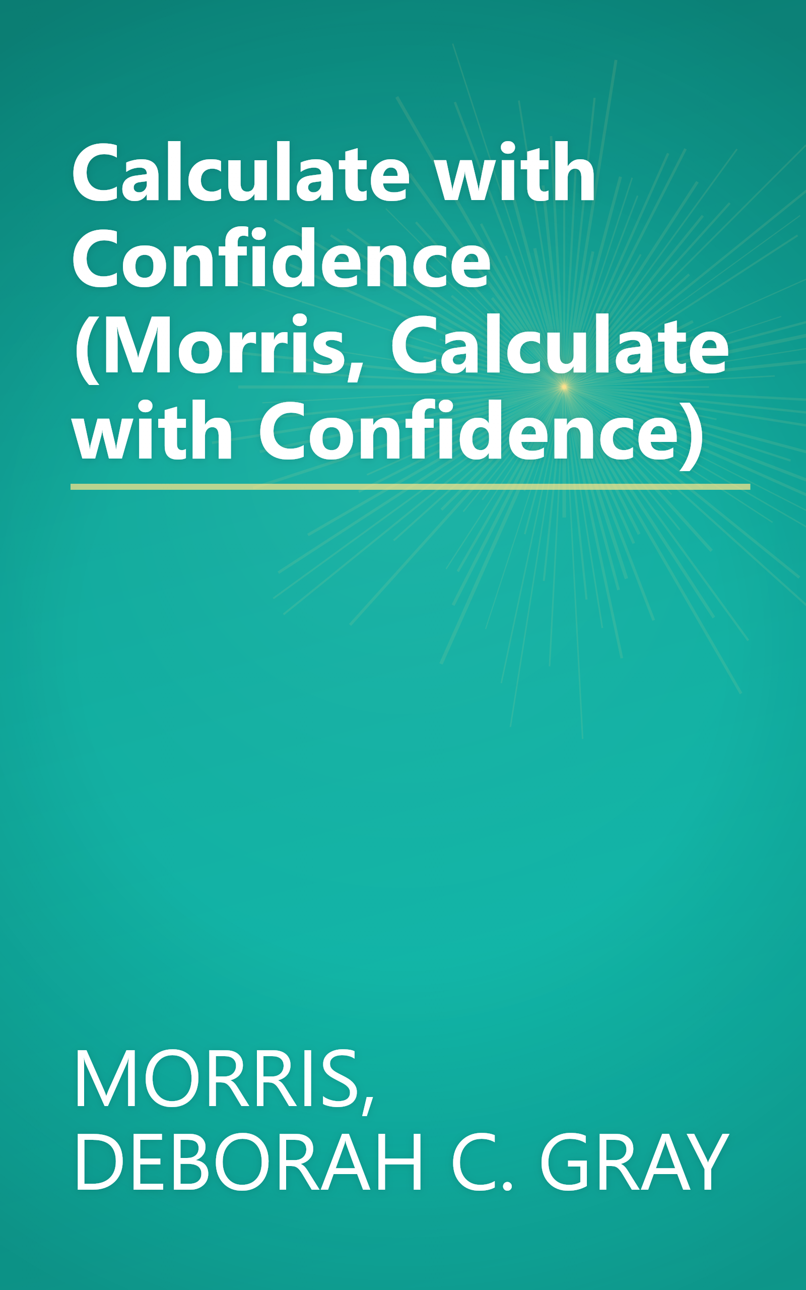 Calculate with Confidence (Morris, Calculate with Confidence) book cover