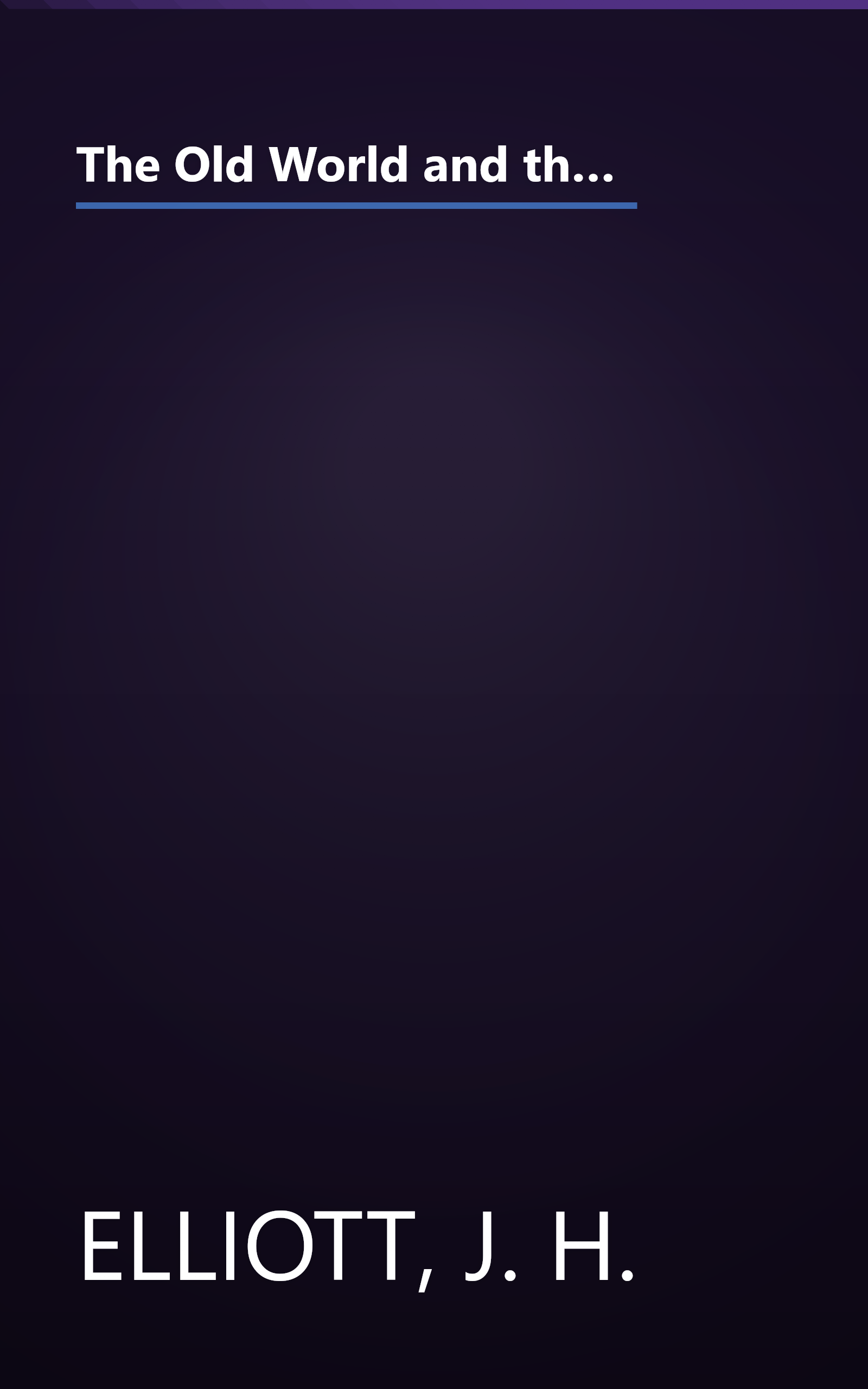 The Old World and the New 1492-1650: The Wiles Lectures Given at the Queens University Belfast 1969 (Cambridge Studies in Early Modern History) book cover