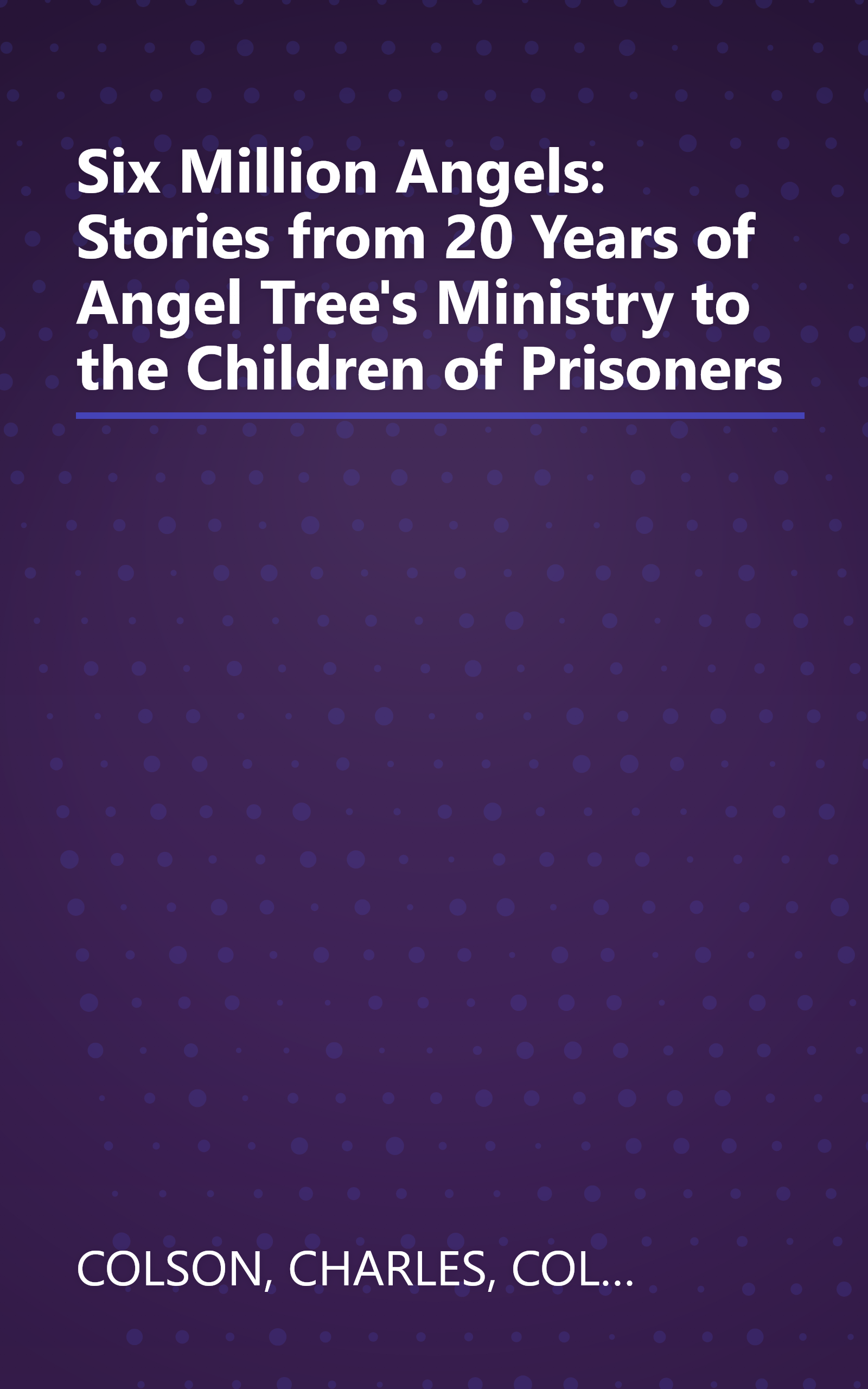 Six Million Angels: Stories from 20 Years of Angel Tree's Ministry to the Children of Prisoners book cover