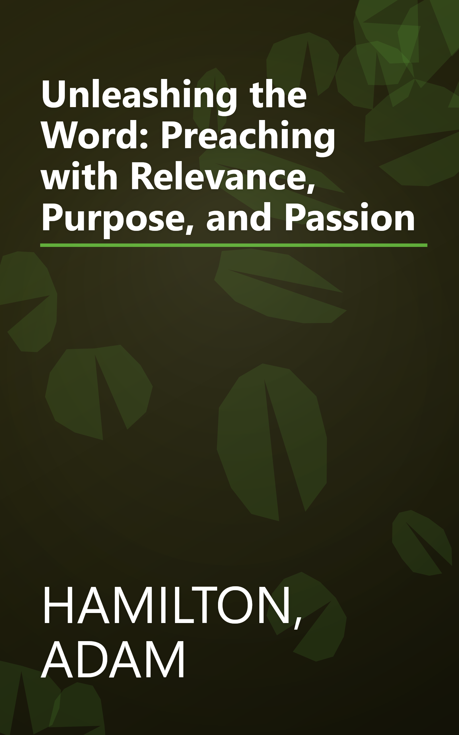 Unleashing the Word: Preaching with Relevance, Purpose, and Passion book cover