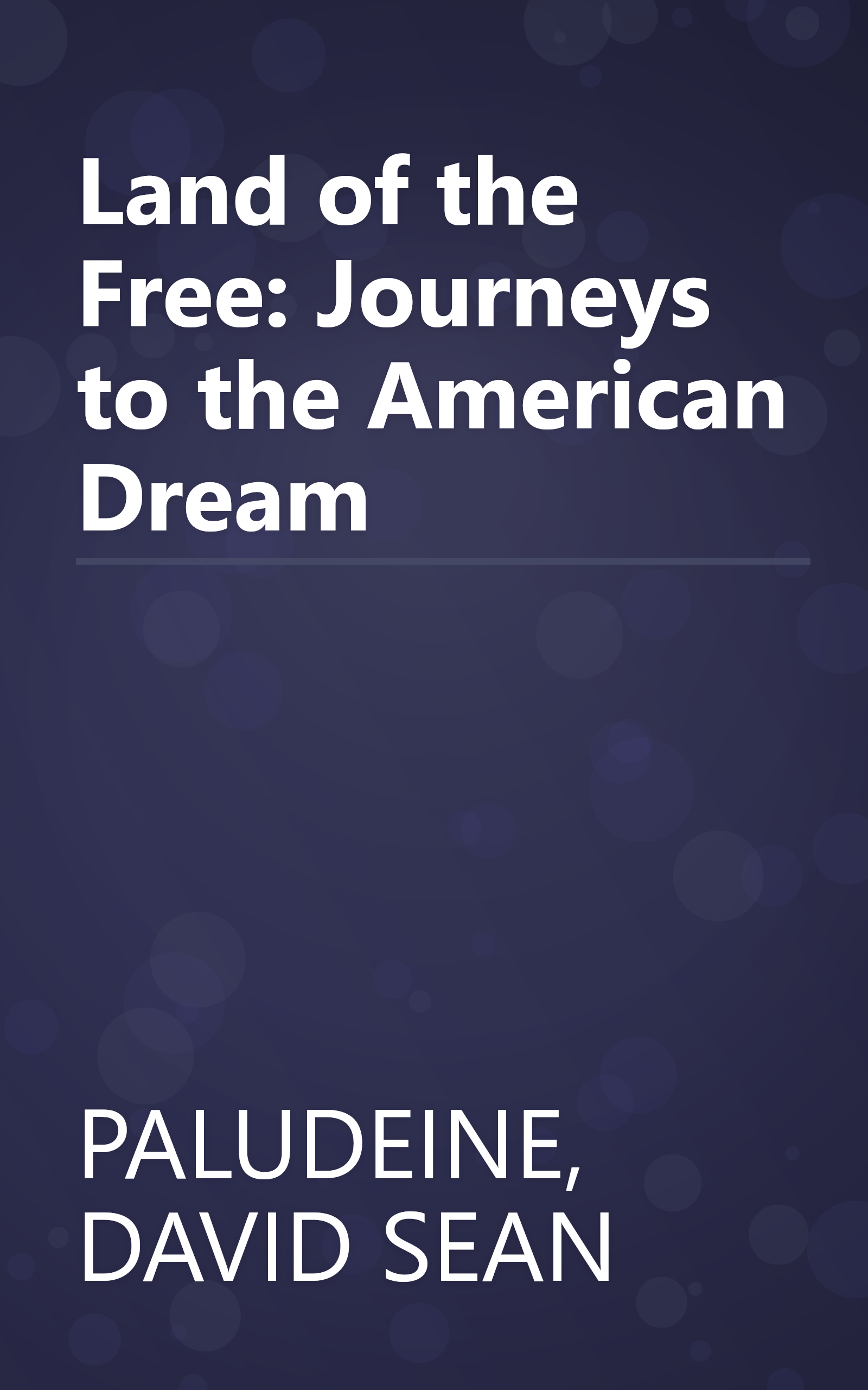 Land of the Free: Journeys to the American Dream book cover