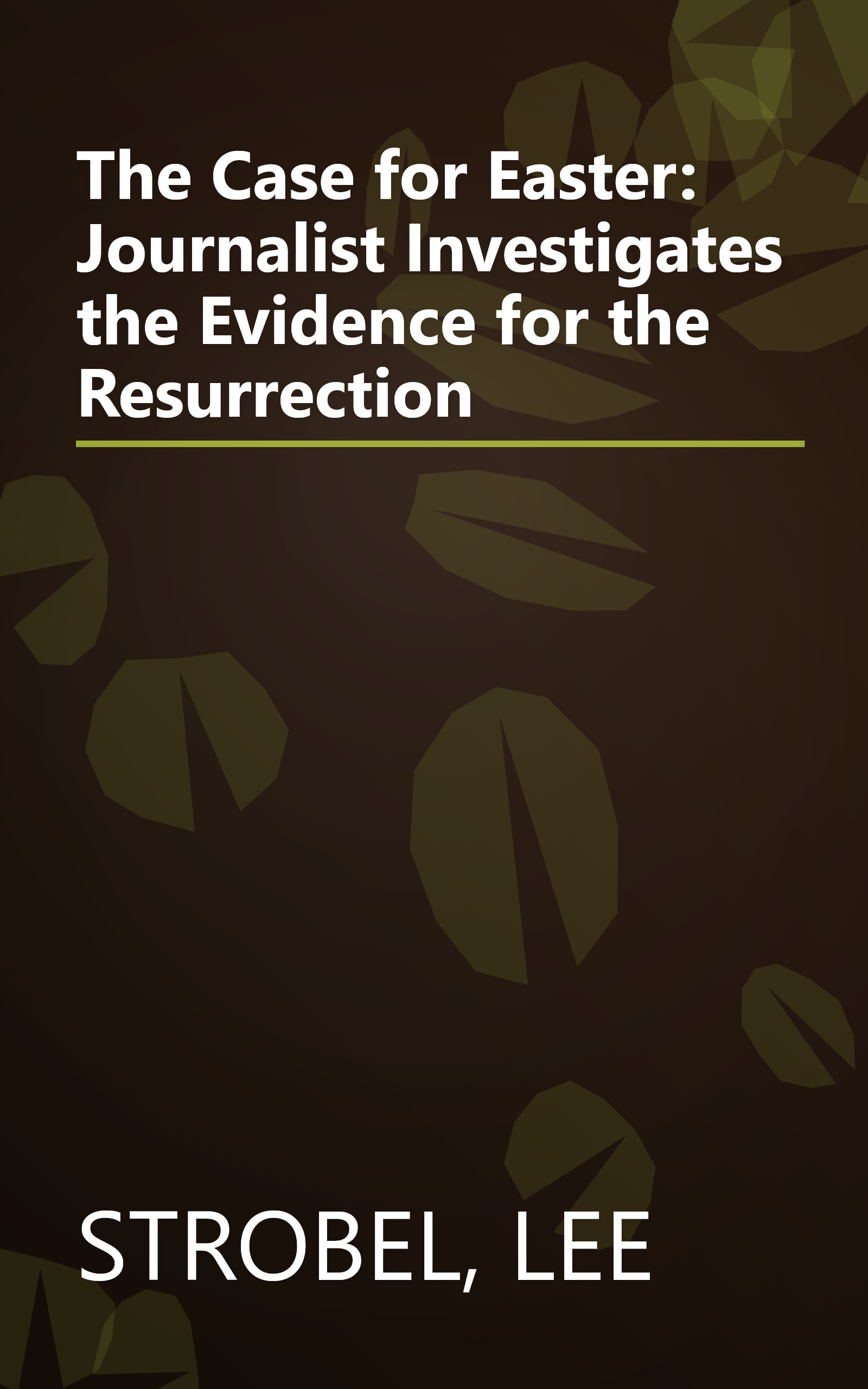 The Case for Easter: Journalist Investigates the Evidence for the Resurrection book cover