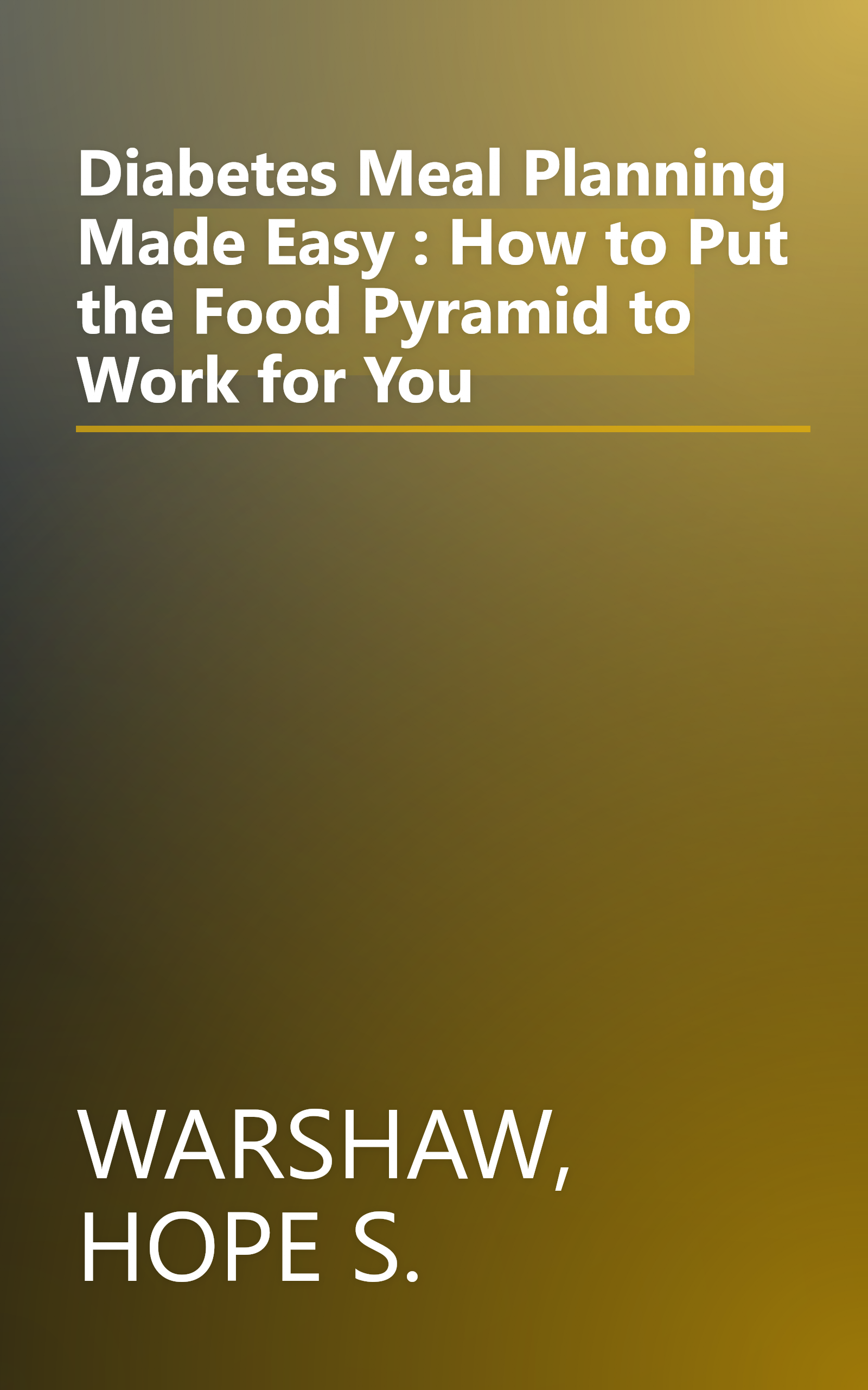 Diabetes Meal Planning Made Easy : How to Put the Food Pyramid to Work for You book cover