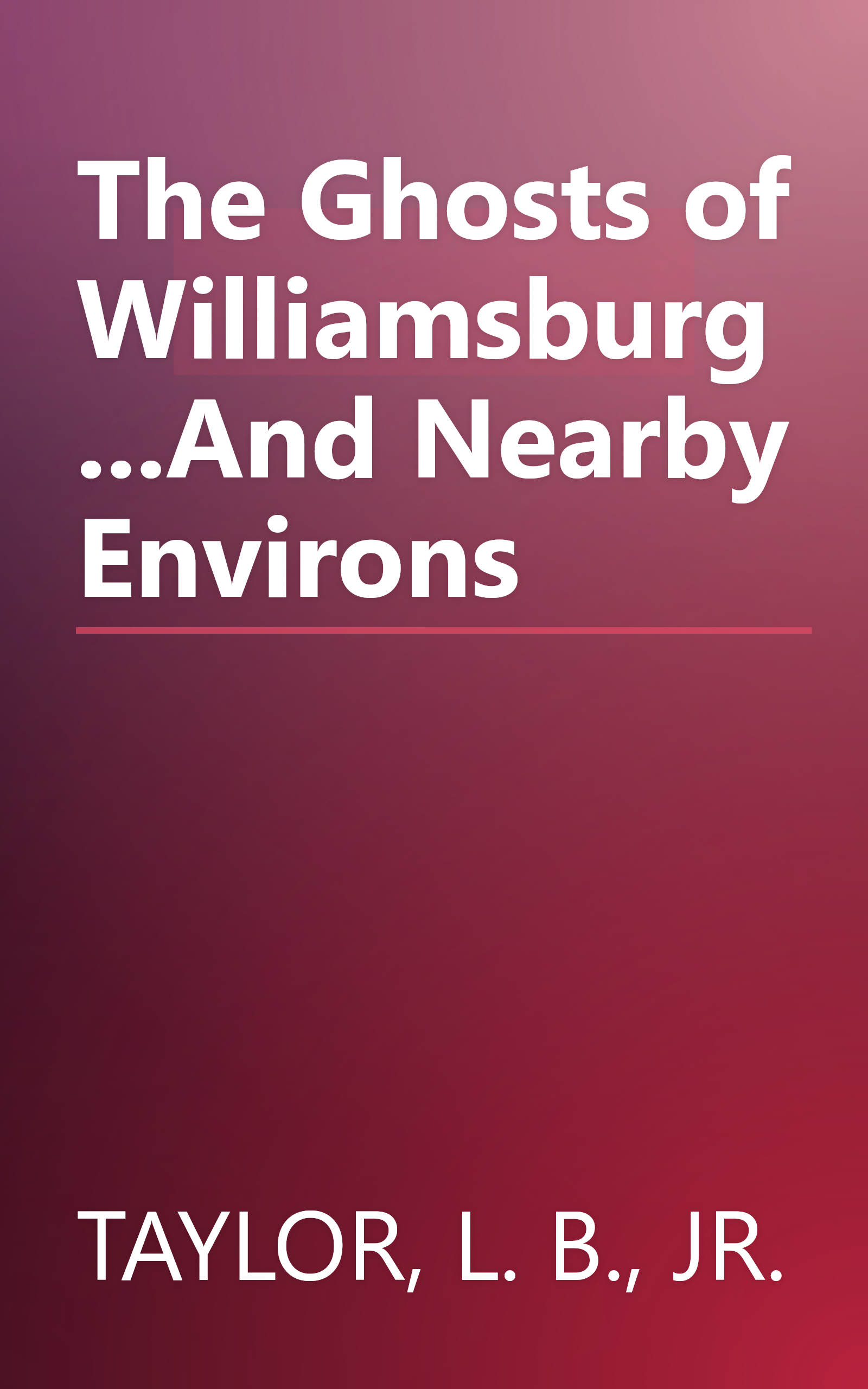 The Ghosts of Williamsburg...And Nearby Environs book cover