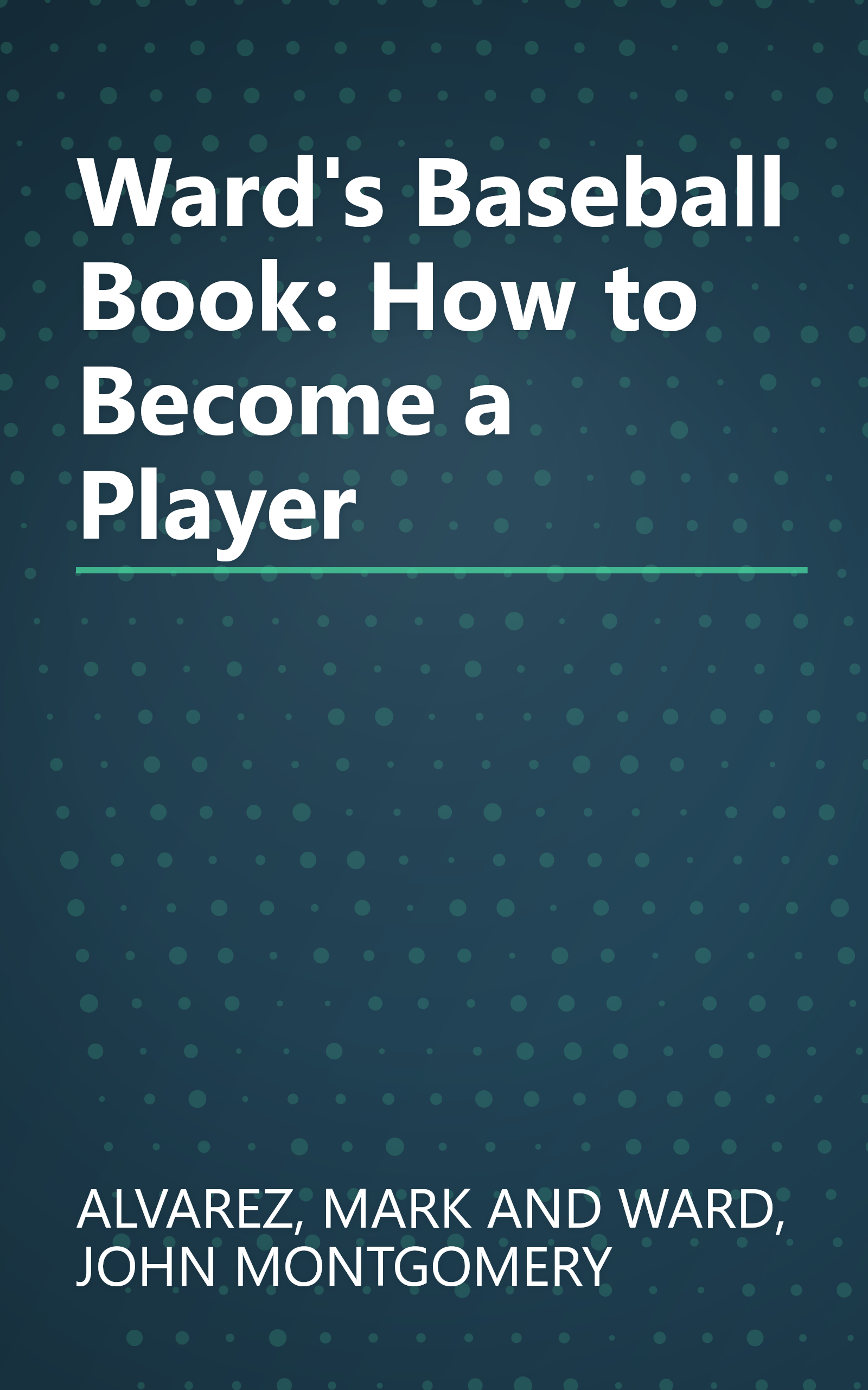 Ward's Baseball Book: How to Become a Player book cover