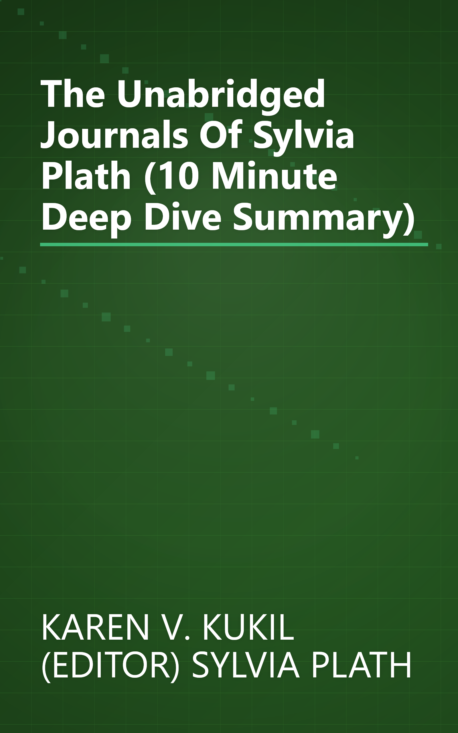 The Unabridged Journals Of Sylvia Plath (10 Minute   Deep Dive Summary) book cover