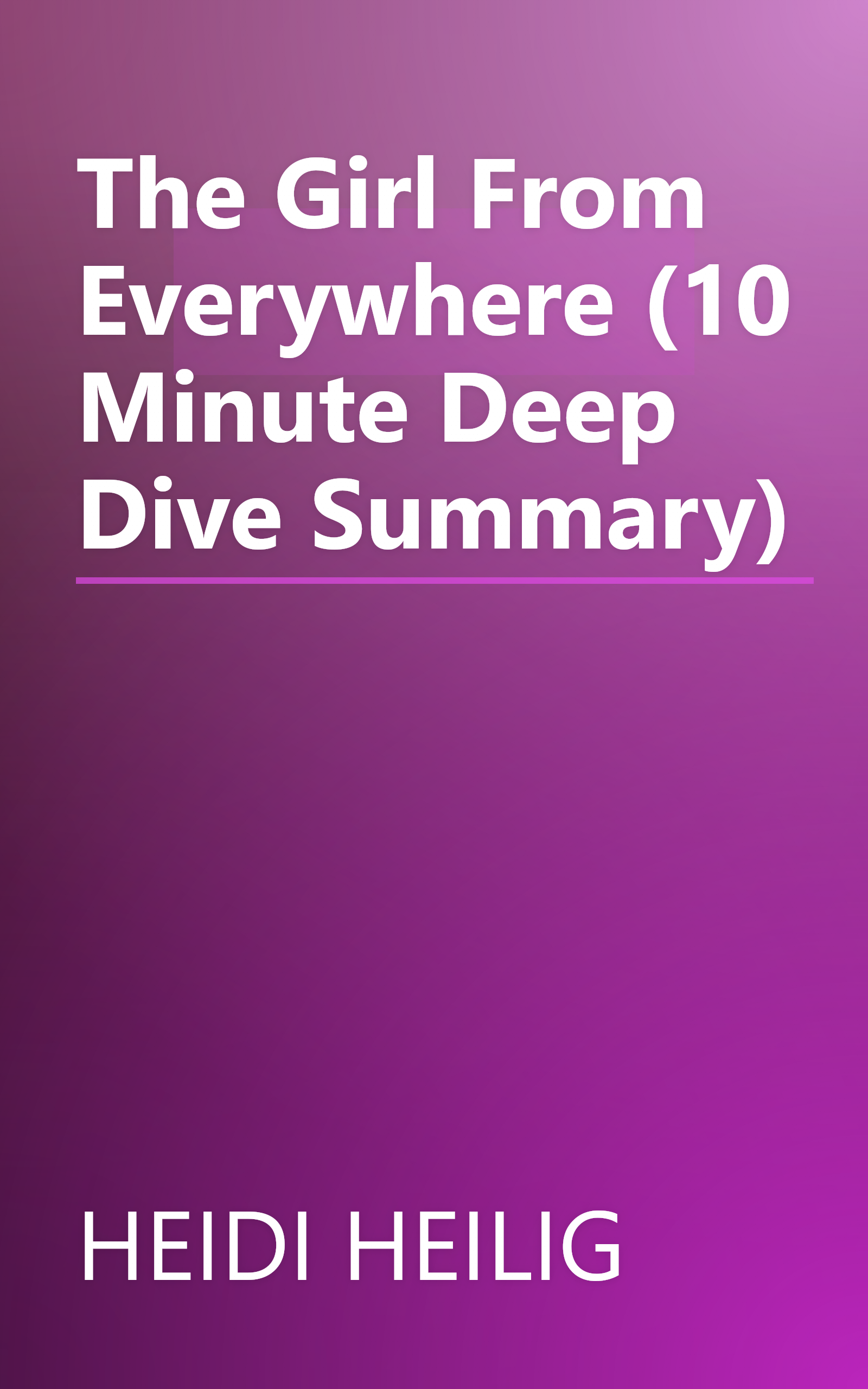 The Girl From Everywhere (10 Minute   Deep Dive Summary) book cover