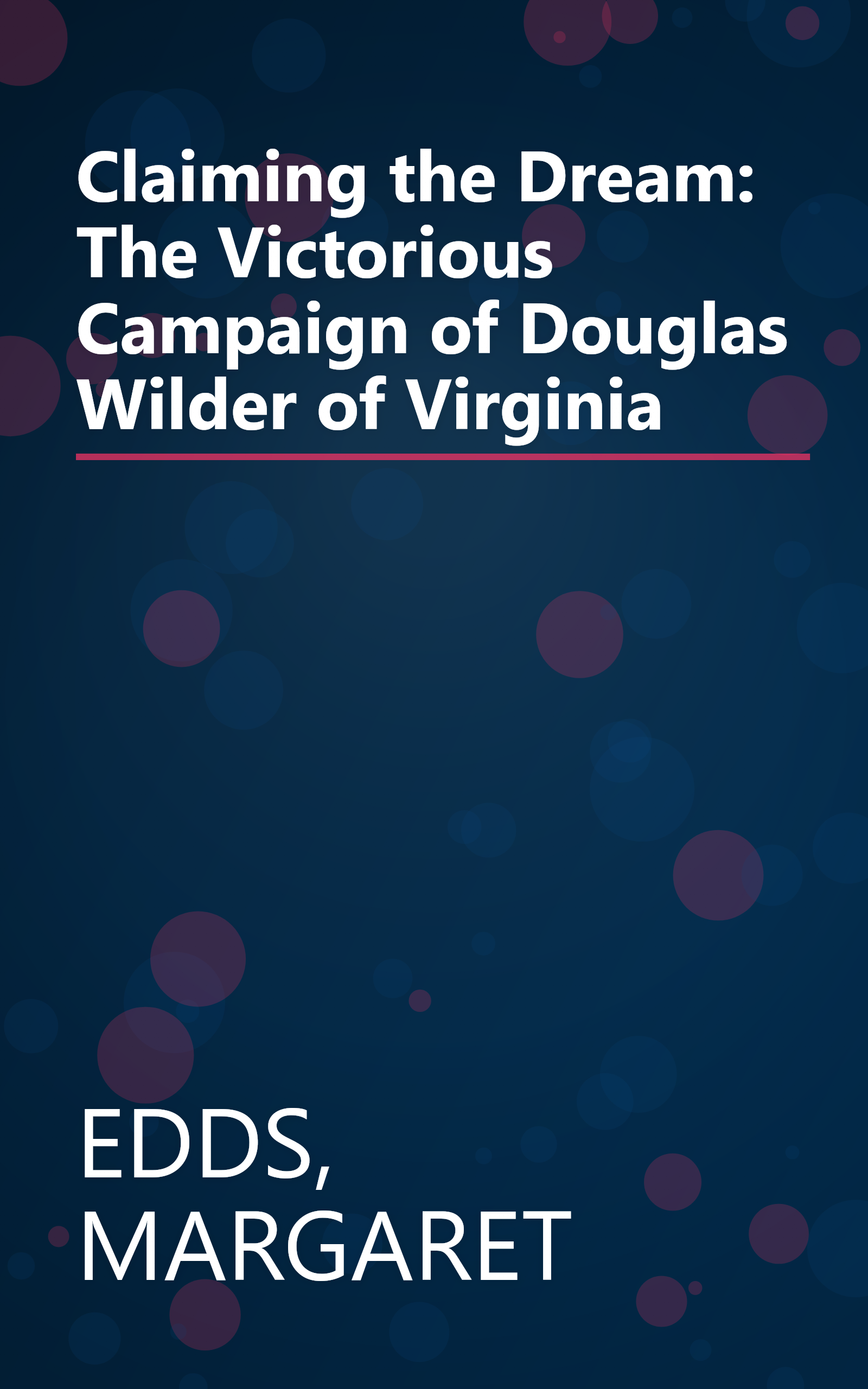 Claiming the Dream: The Victorious Campaign of Douglas Wilder of Virginia book cover