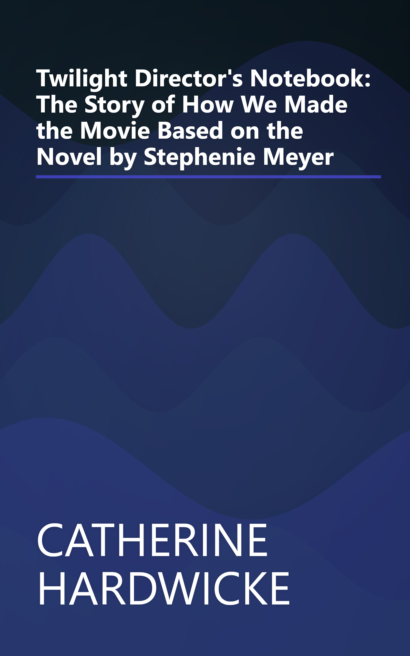 Twilight Director's Notebook: The Story of How We Made the Movie Based on the Novel by Stephenie Meyer book cover