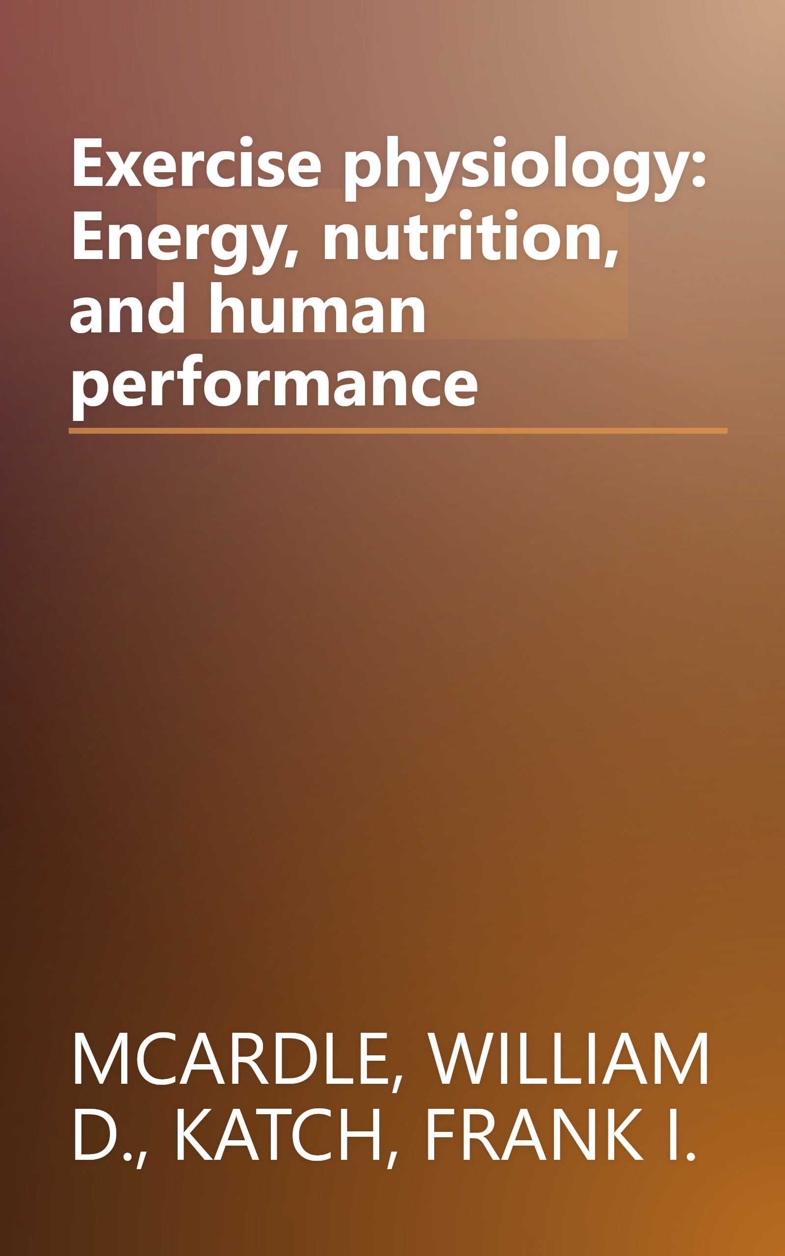 Exercise physiology: Energy, nutrition, and human performance book cover