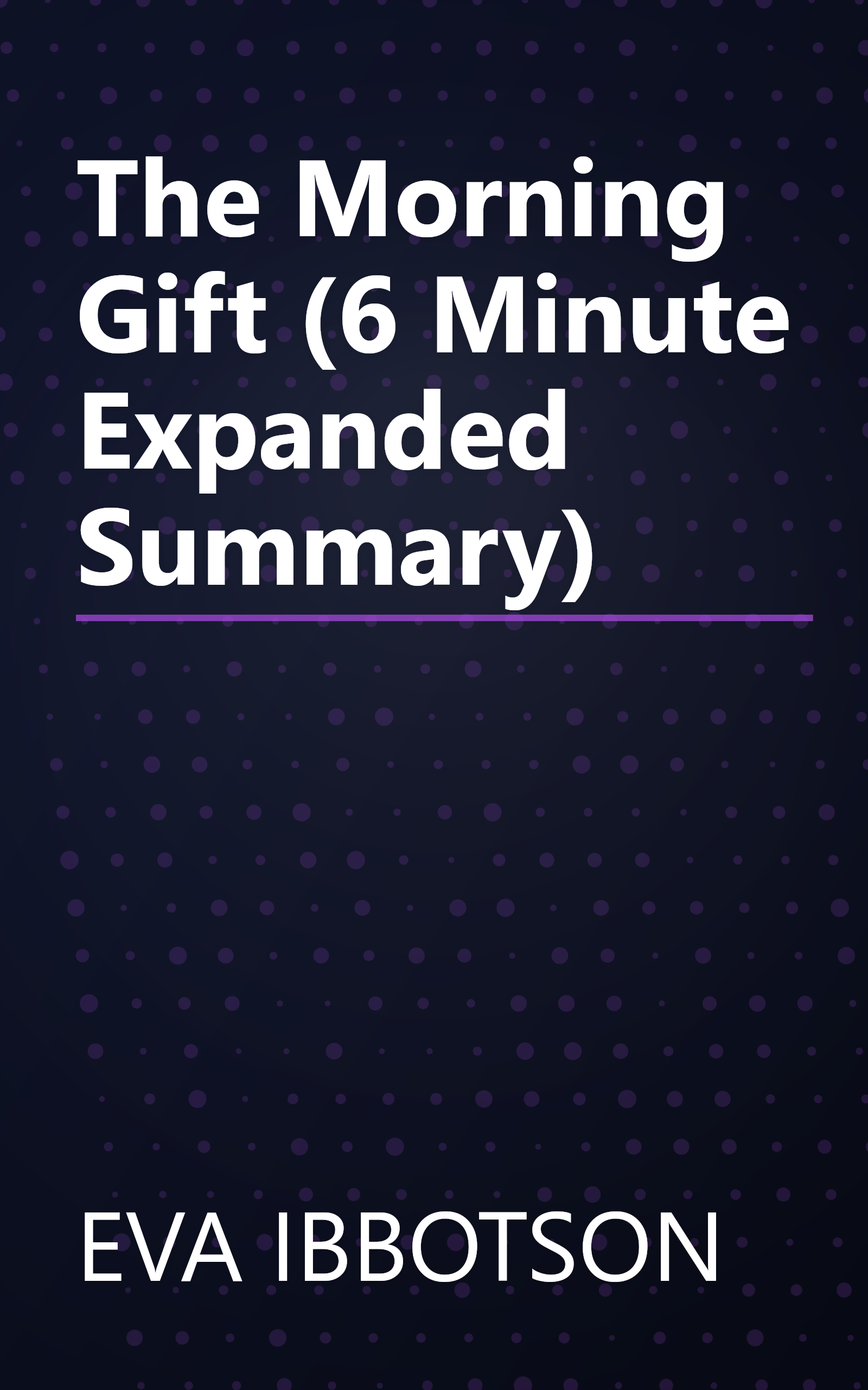 The Morning Gift (6 Minute   Expanded Summary) book cover