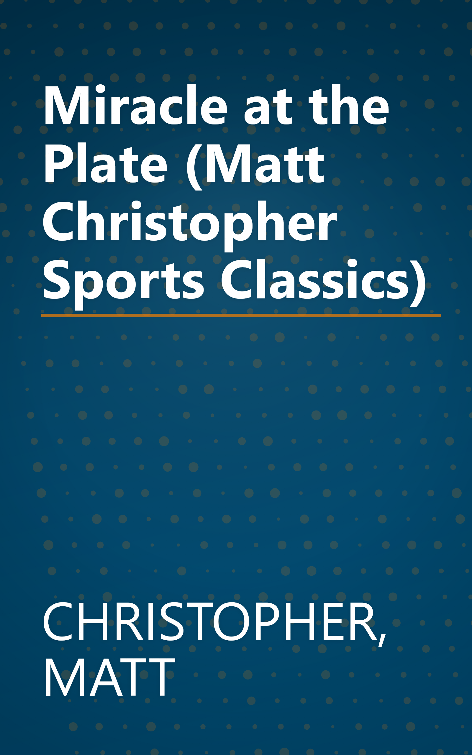 Miracle at the Plate (Matt Christopher Sports Classics) book cover