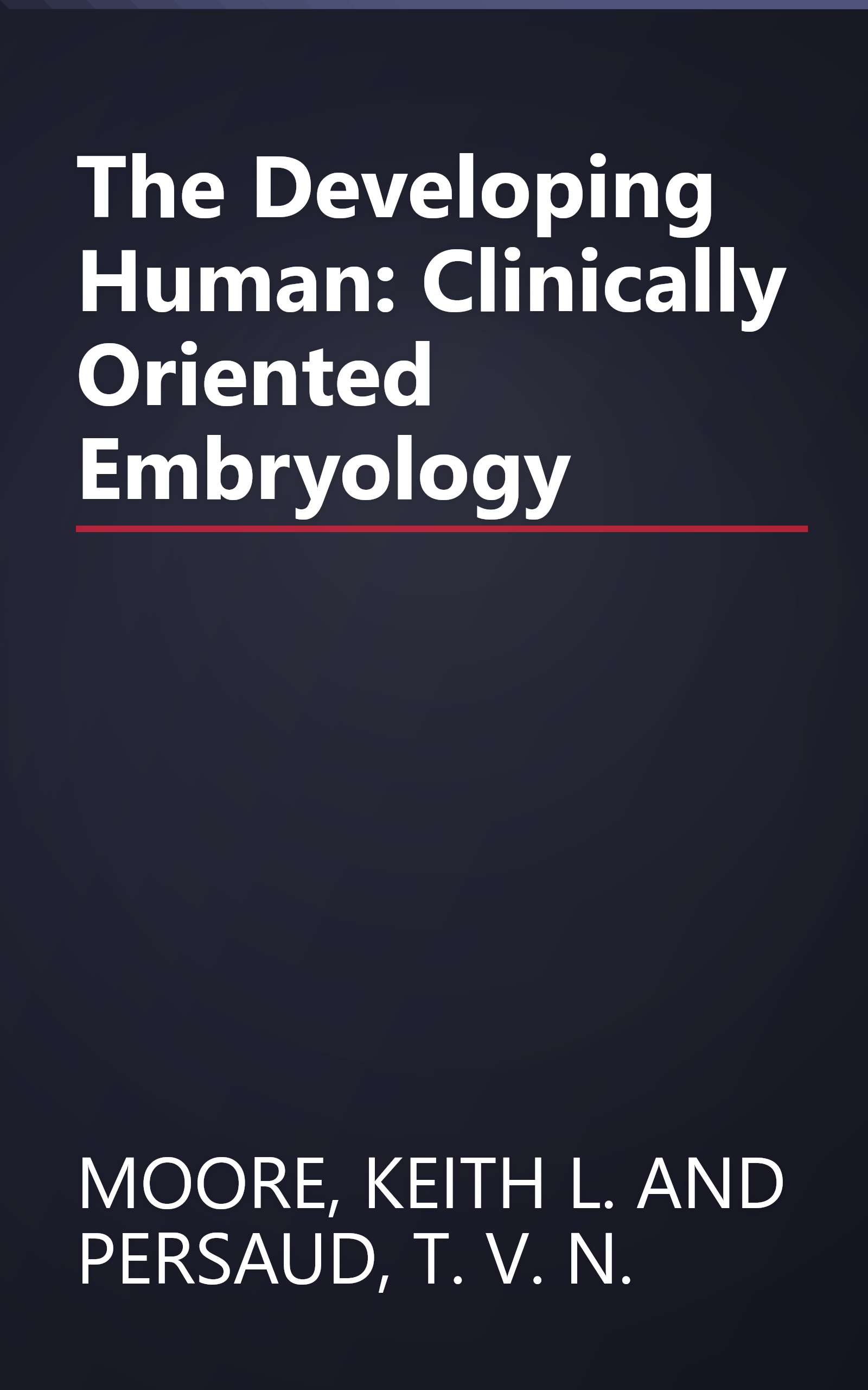 The Developing Human: Clinically Oriented Embryology book cover