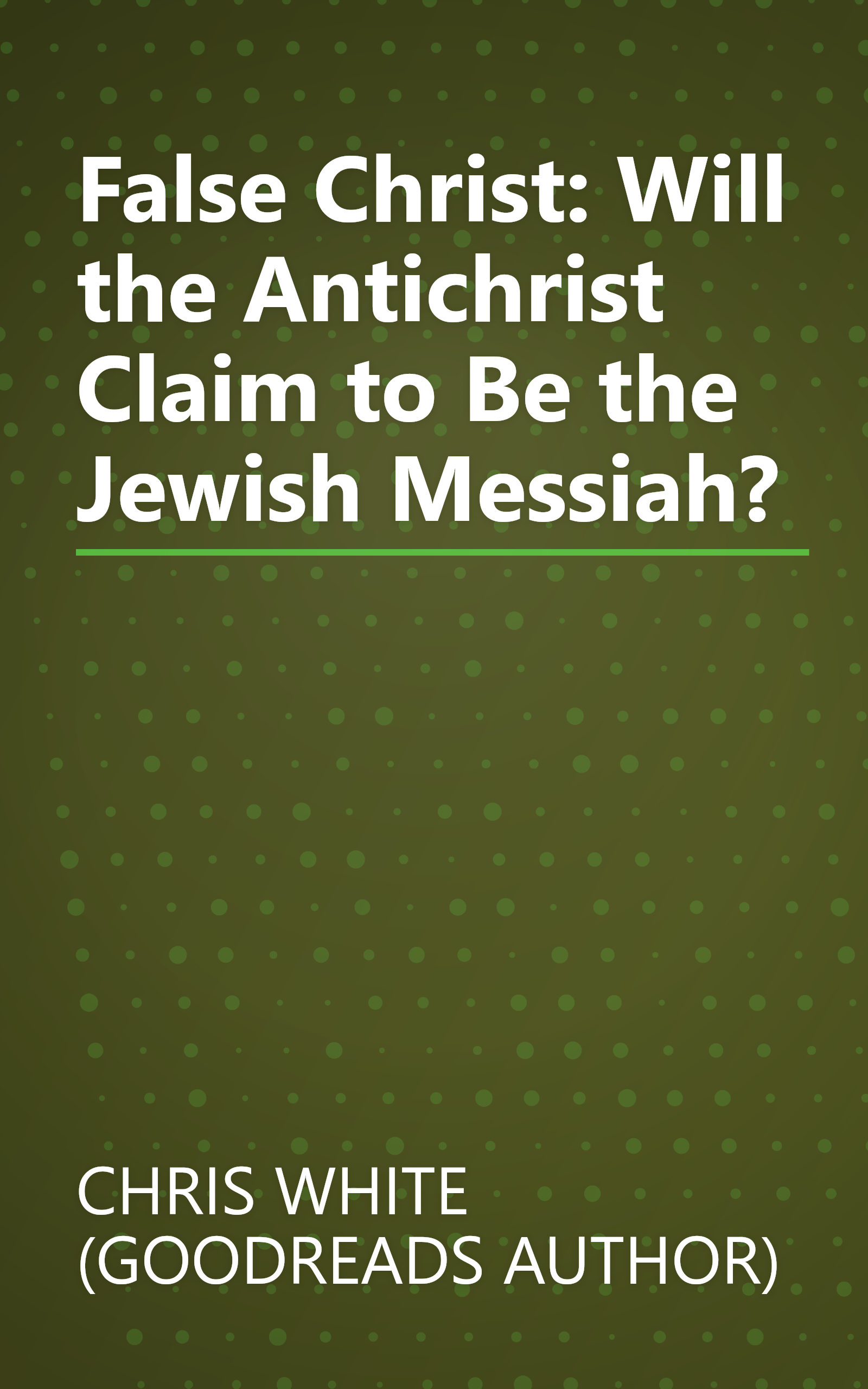 False Christ: Will the Antichrist Claim to Be the Jewish Messiah? book cover