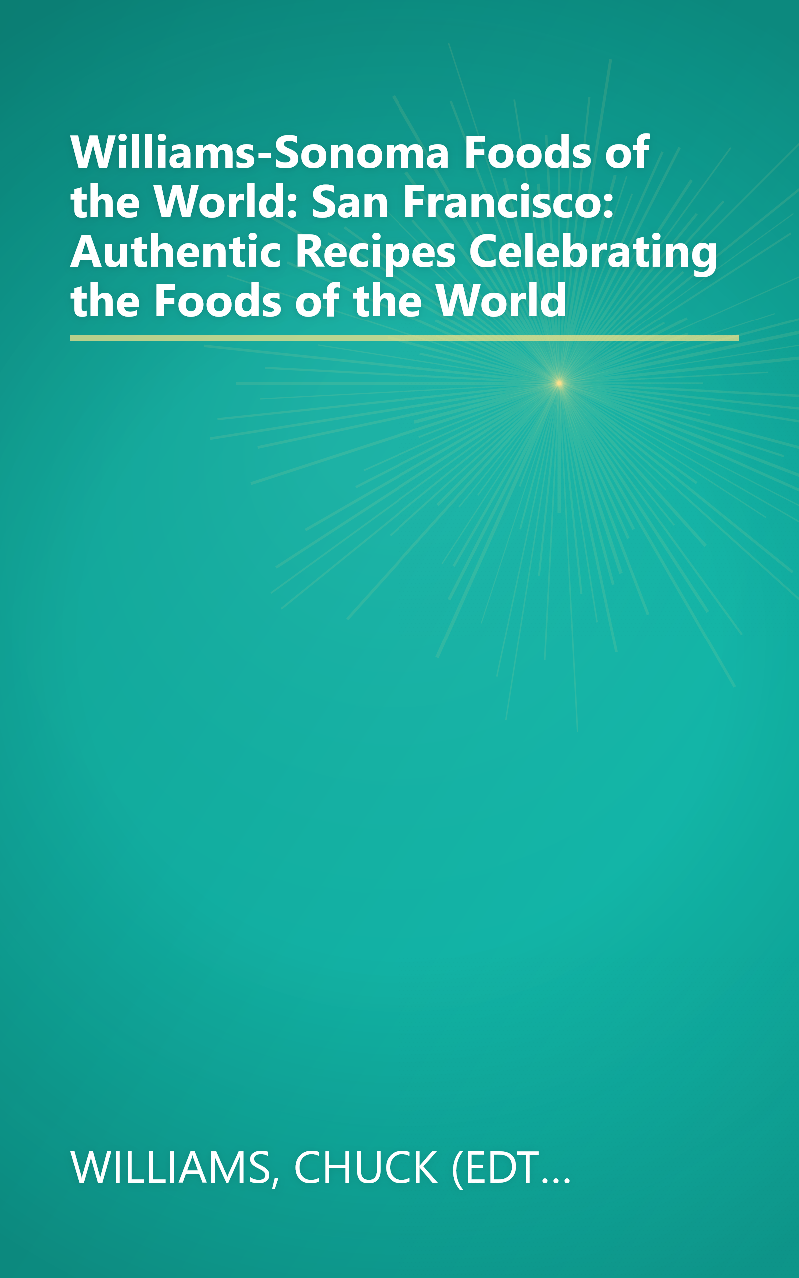 Williams-Sonoma Foods of the World: San Francisco: Authentic Recipes Celebrating the Foods of the World book cover