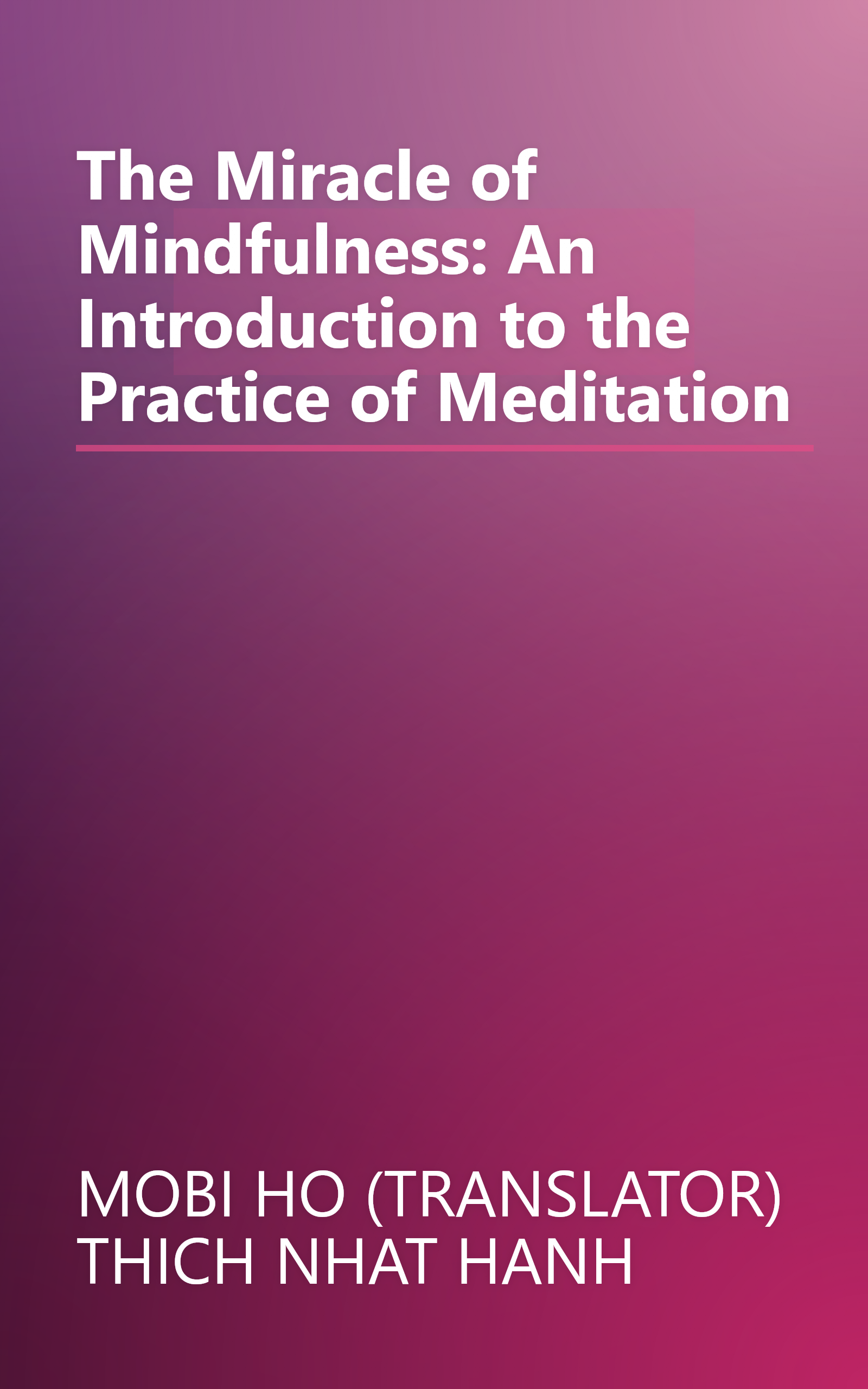 The Miracle of Mindfulness: An Introduction to the Practice of Meditation book cover