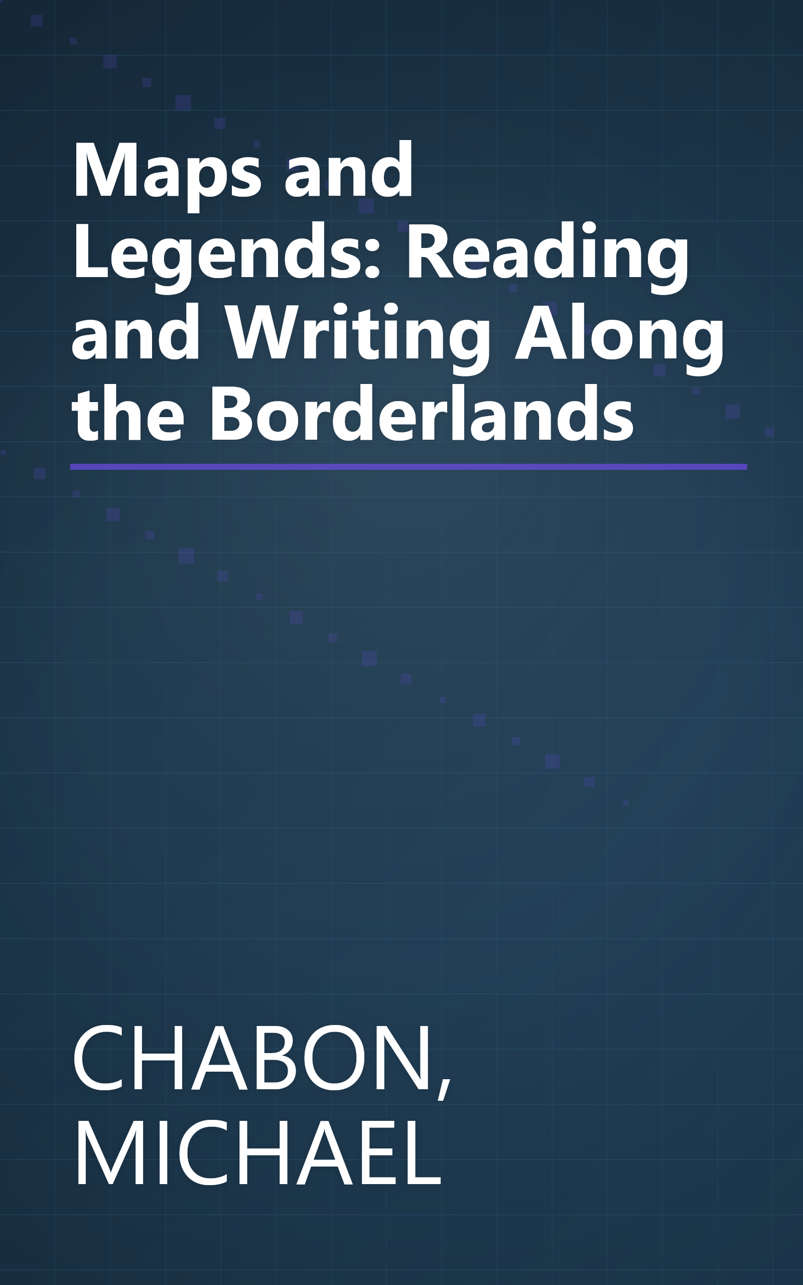 Maps and Legends: Reading and Writing Along the Borderlands book cover