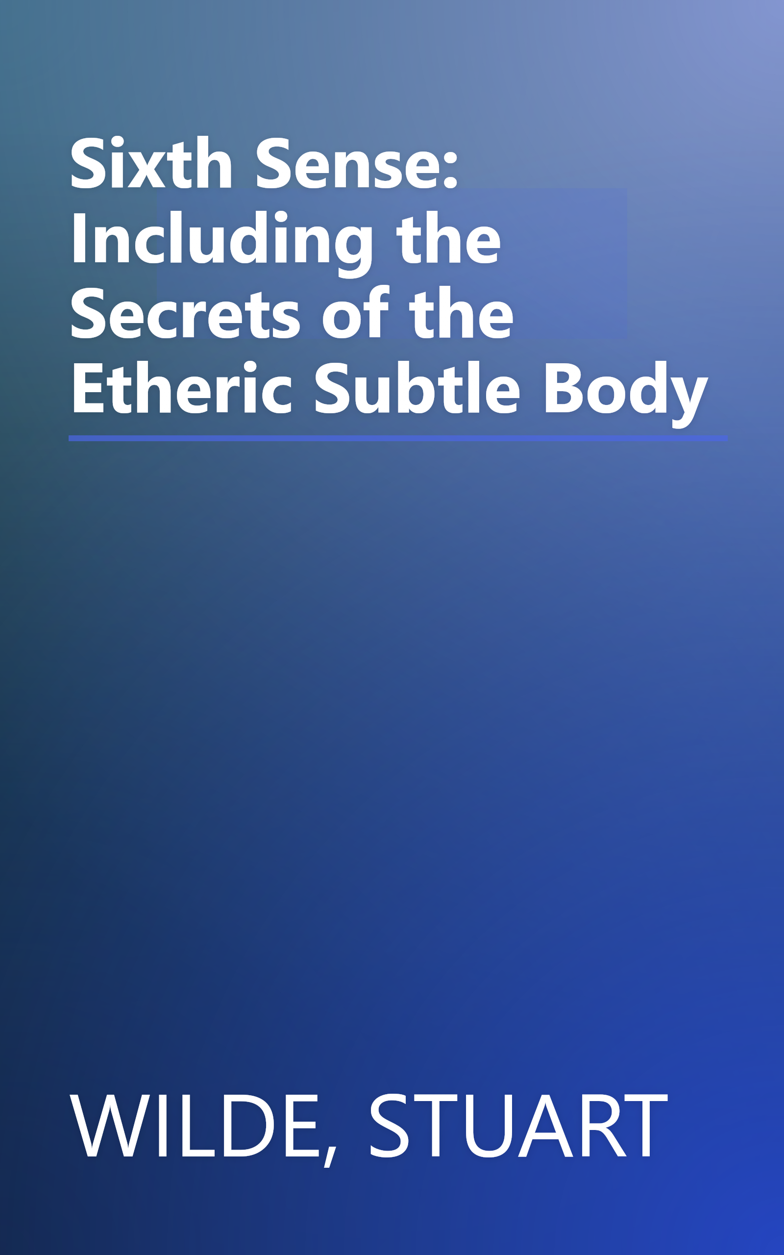 Sixth Sense: Including the Secrets of the Etheric Subtle Body book cover
