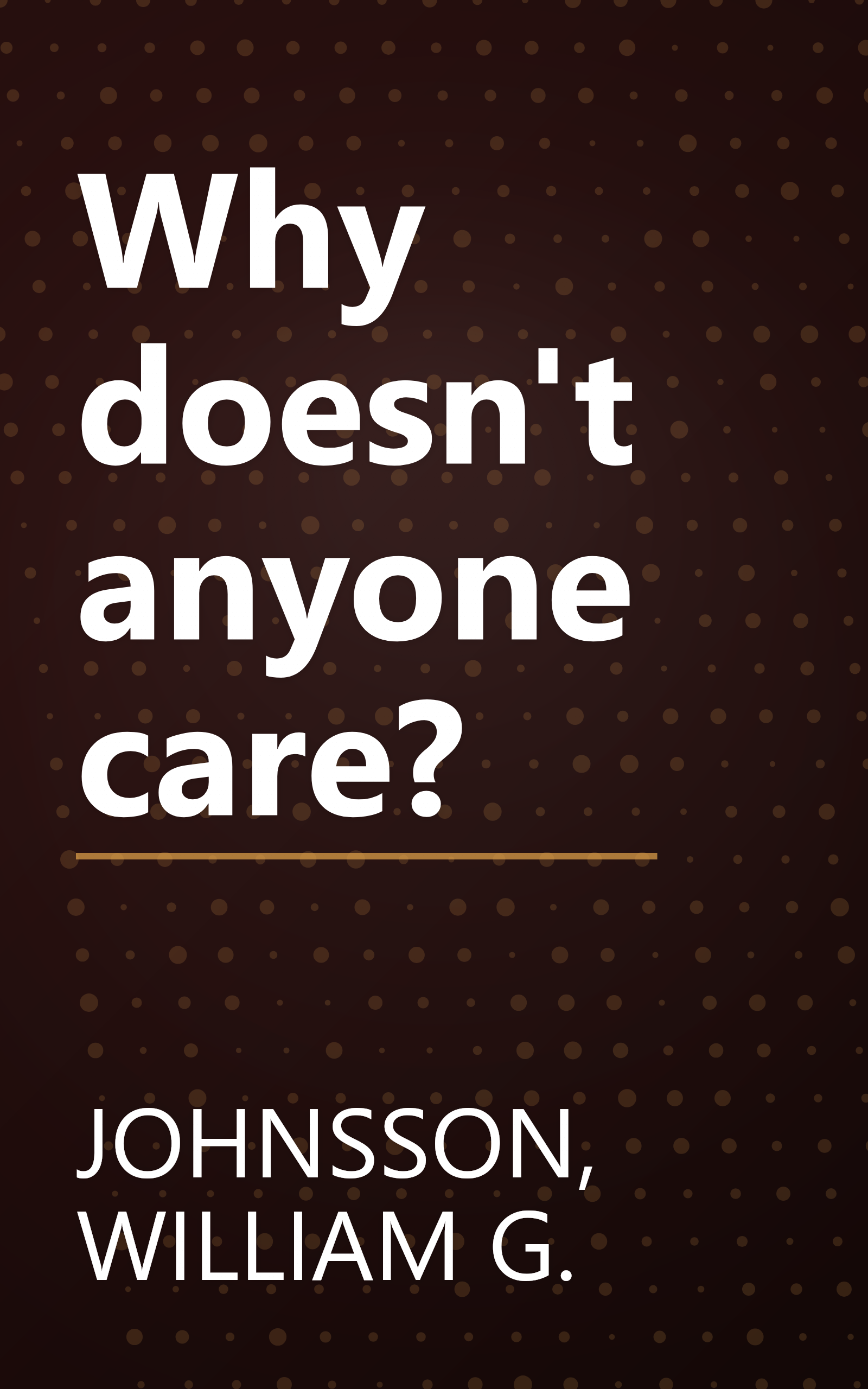 Why doesn't anyone care? book cover