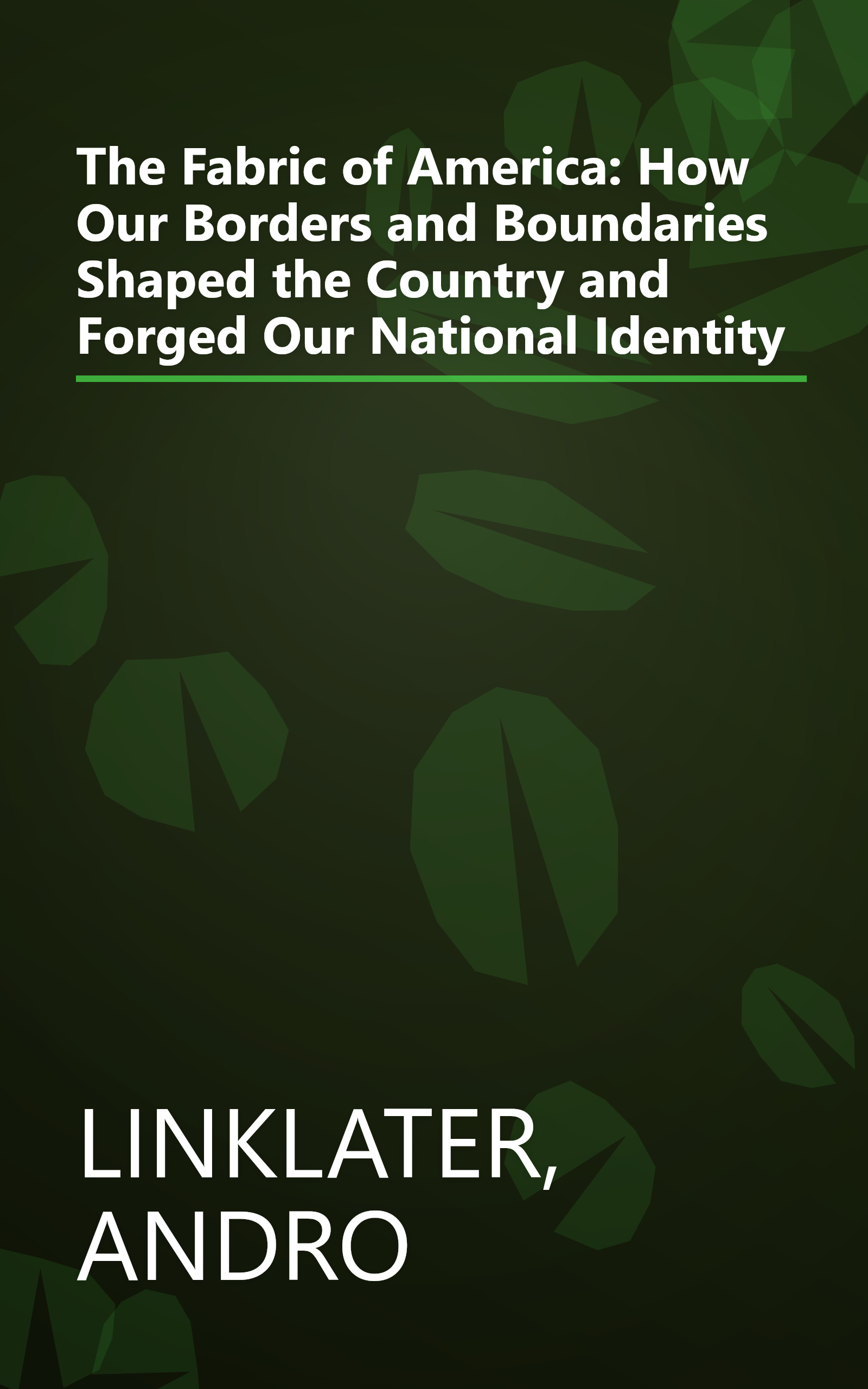 The Fabric of America: How Our Borders and Boundaries Shaped the Country and Forged Our National Identity book cover