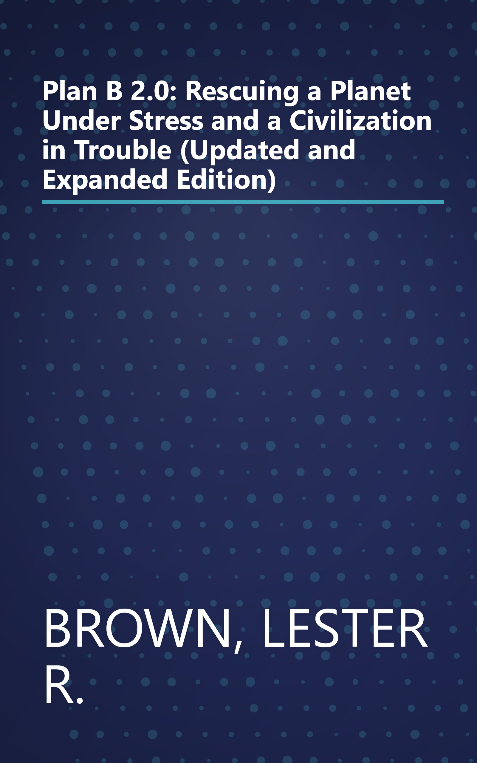 Plan B 2.0: Rescuing a Planet Under Stress and a Civilization in Trouble (Updated and Expanded Edition) book cover