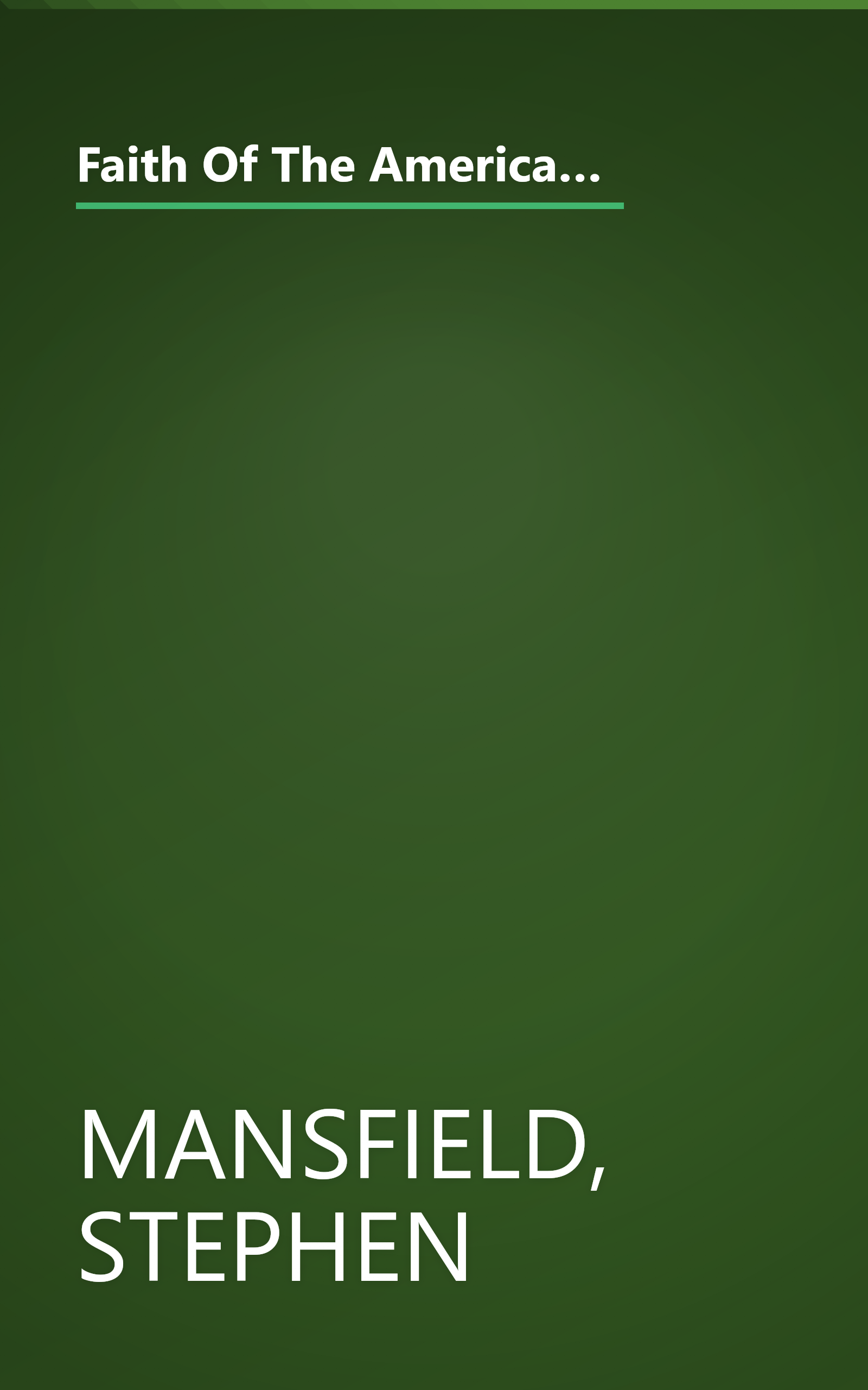 Faith Of The American Soldier: What goes through the mind of an American warrior spiritually and religiously when facing the enemy? book cover