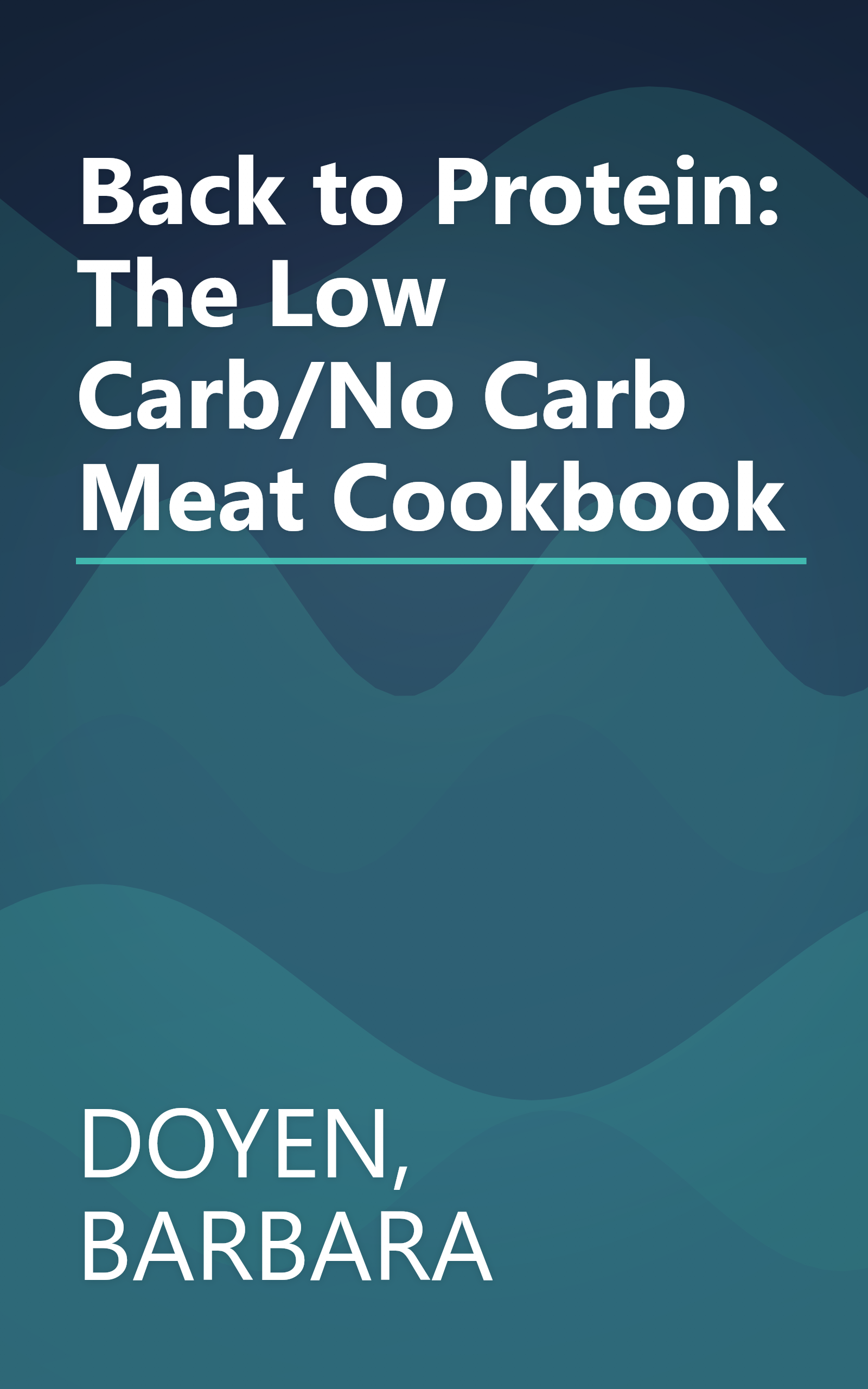 Back to Protein: The Low Carb/No Carb Meat Cookbook book cover