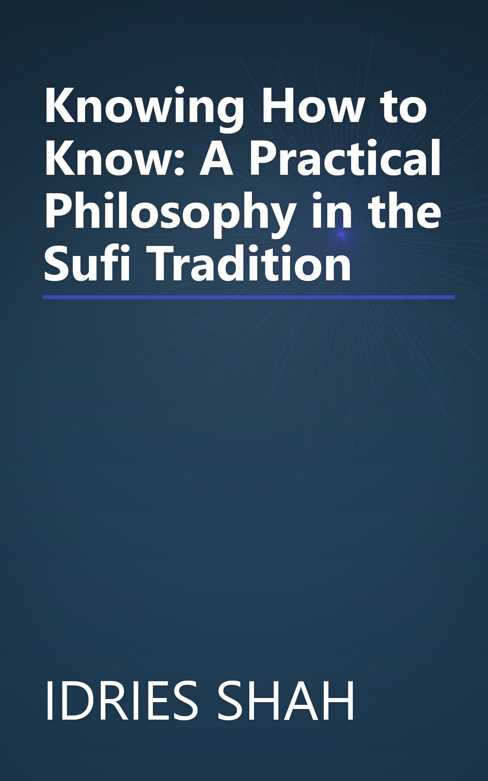 Knowing How to Know: A Practical Philosophy in the Sufi Tradition book cover