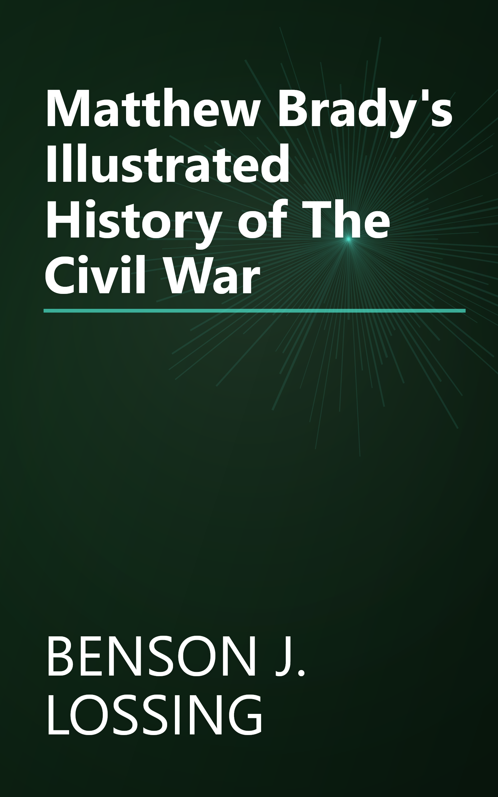Matthew Brady's Illustrated History of The Civil War book cover