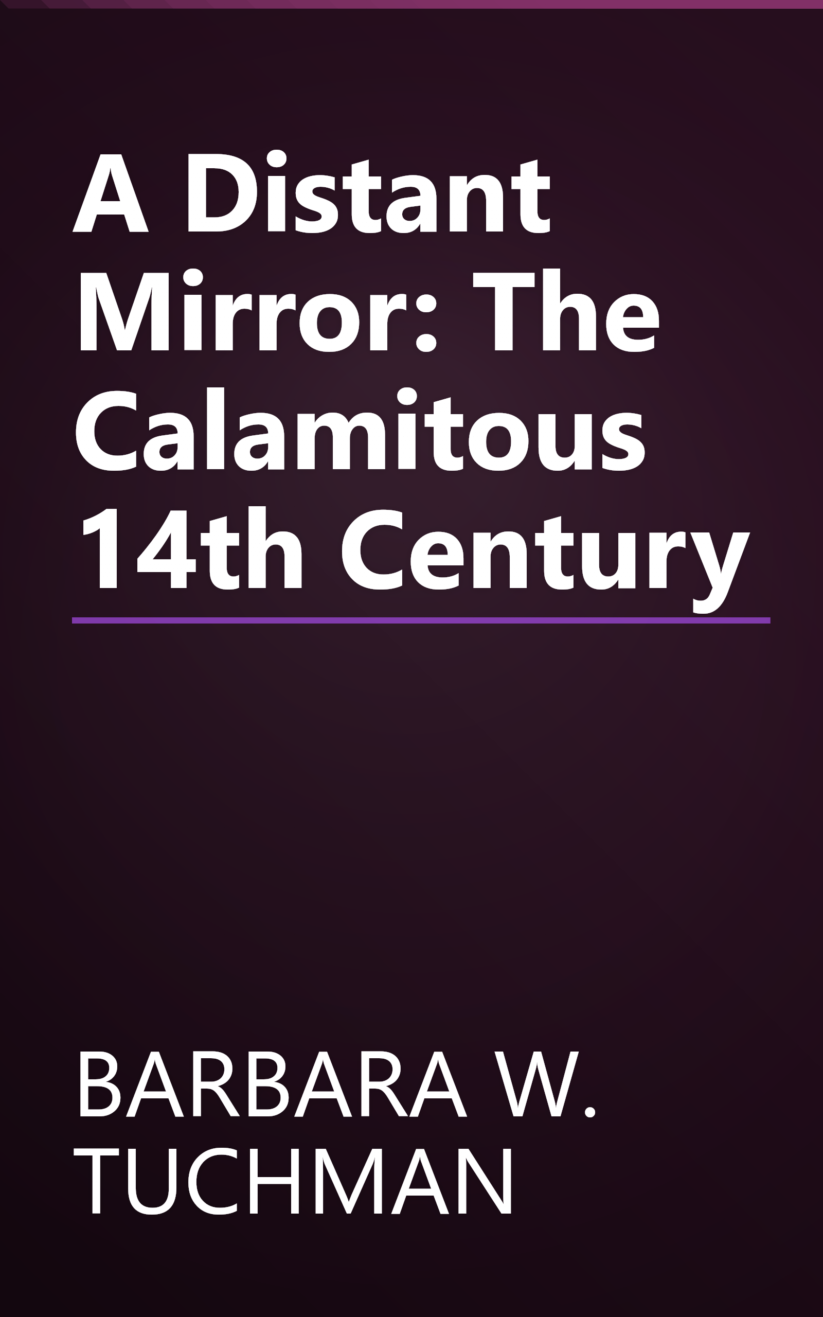 A Distant Mirror: The Calamitous 14th Century book cover