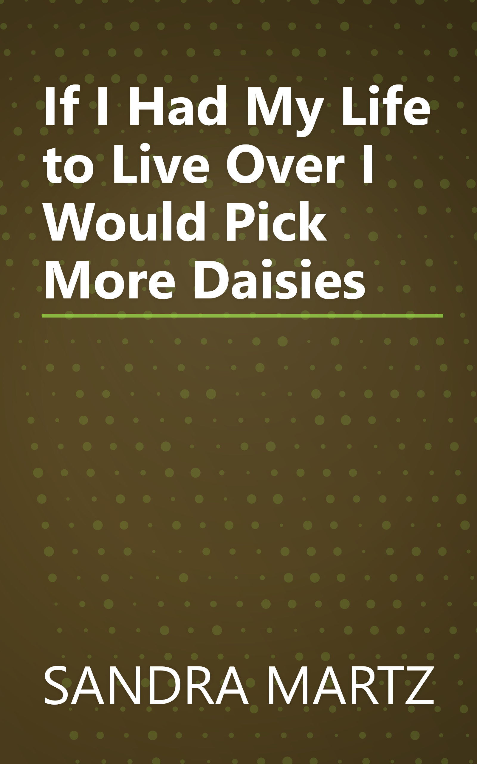 If I Had My Life to Live Over I Would Pick More Daisies book cover