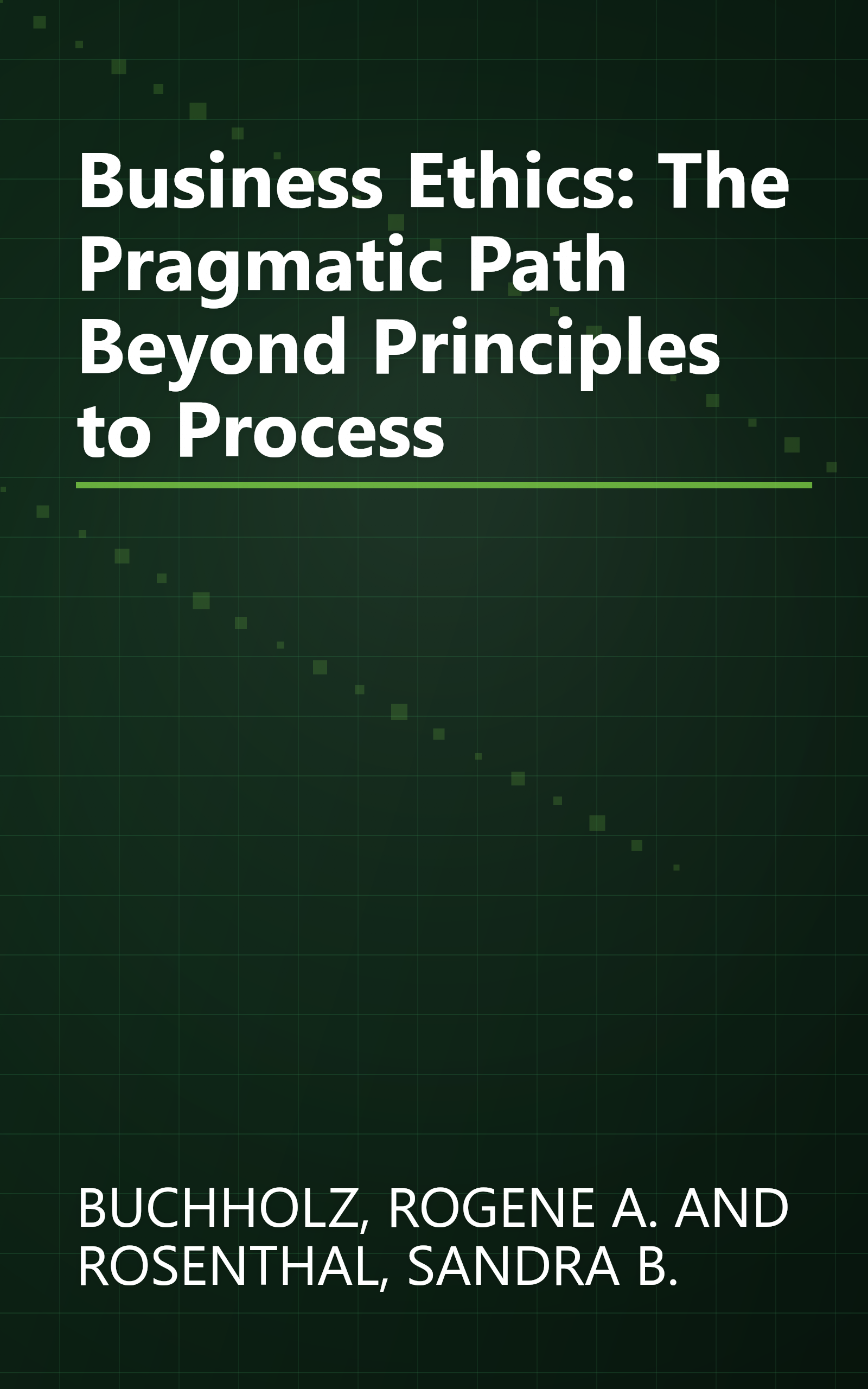 Business Ethics: The Pragmatic Path Beyond Principles to Process book cover