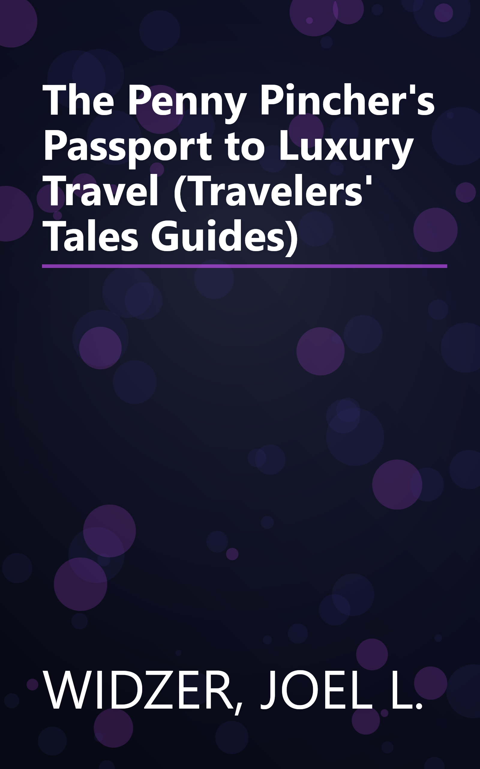 The Penny Pincher's Passport to Luxury Travel (Travelers' Tales Guides) book cover