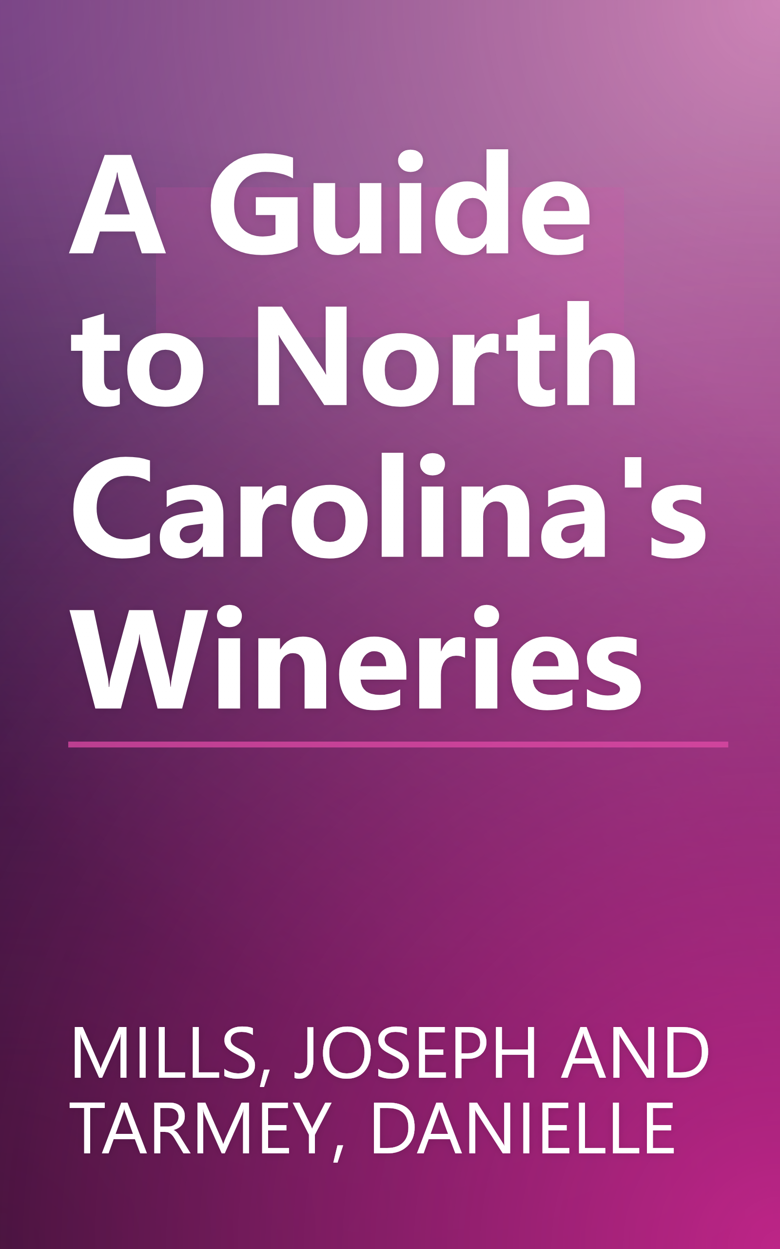 A Guide to North Carolina's Wineries book cover