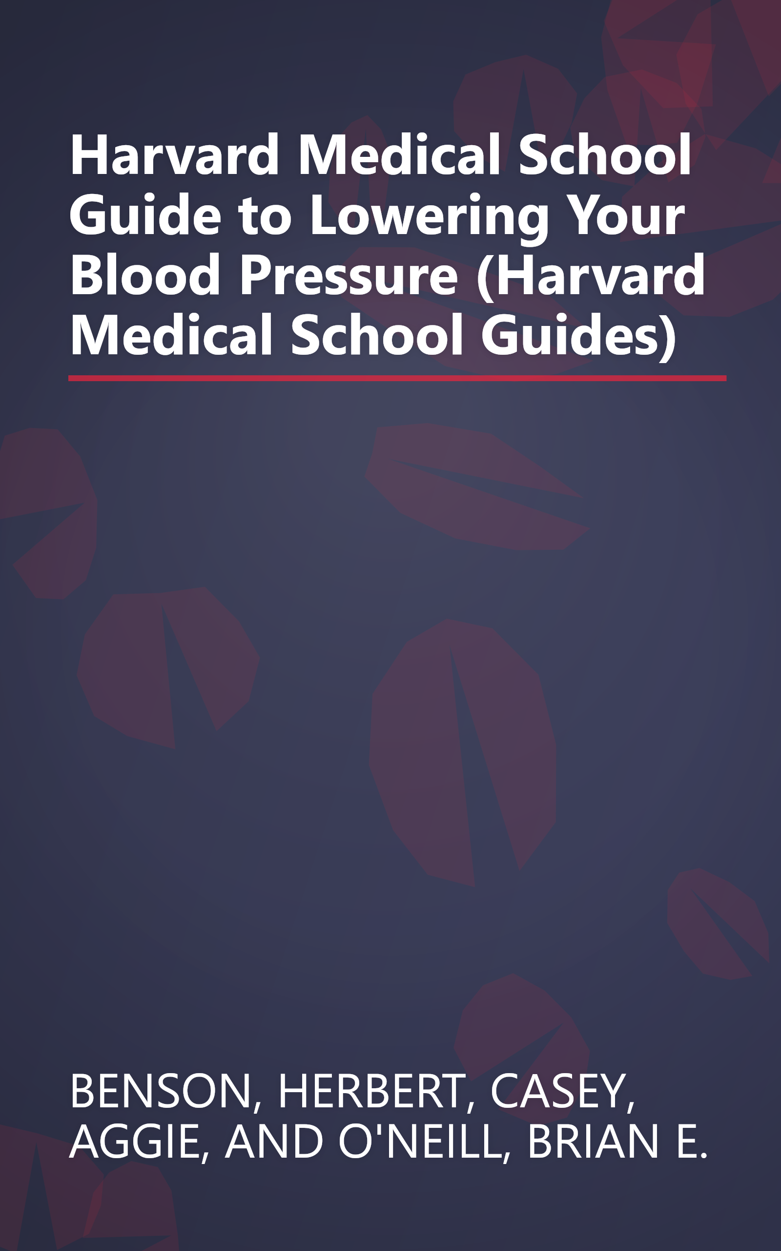 Harvard Medical School Guide to Lowering Your Blood Pressure (Harvard Medical School Guides) book cover
